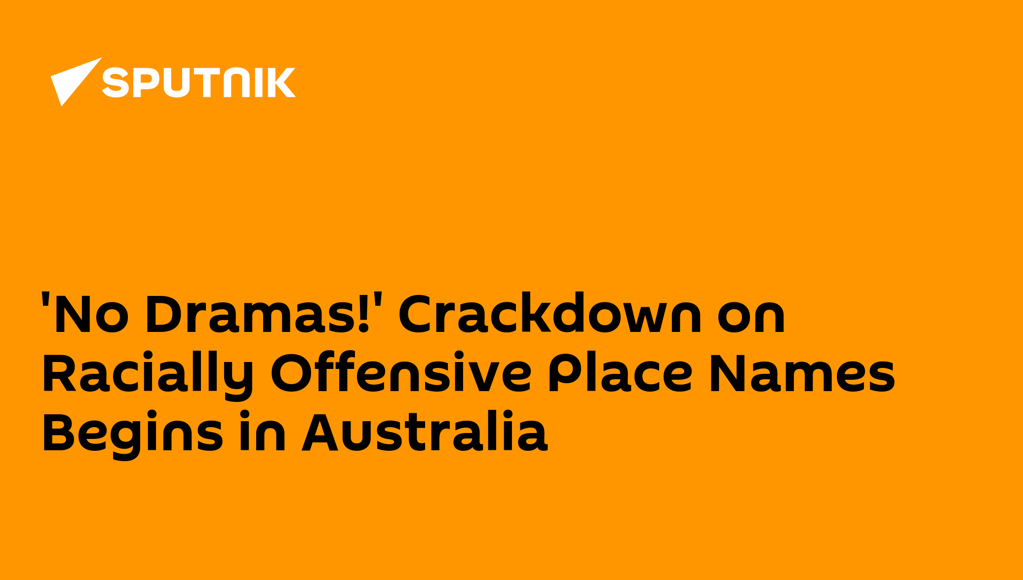 'No Dramas!' Crackdown on Racially Offensive Place Names Begins in ...