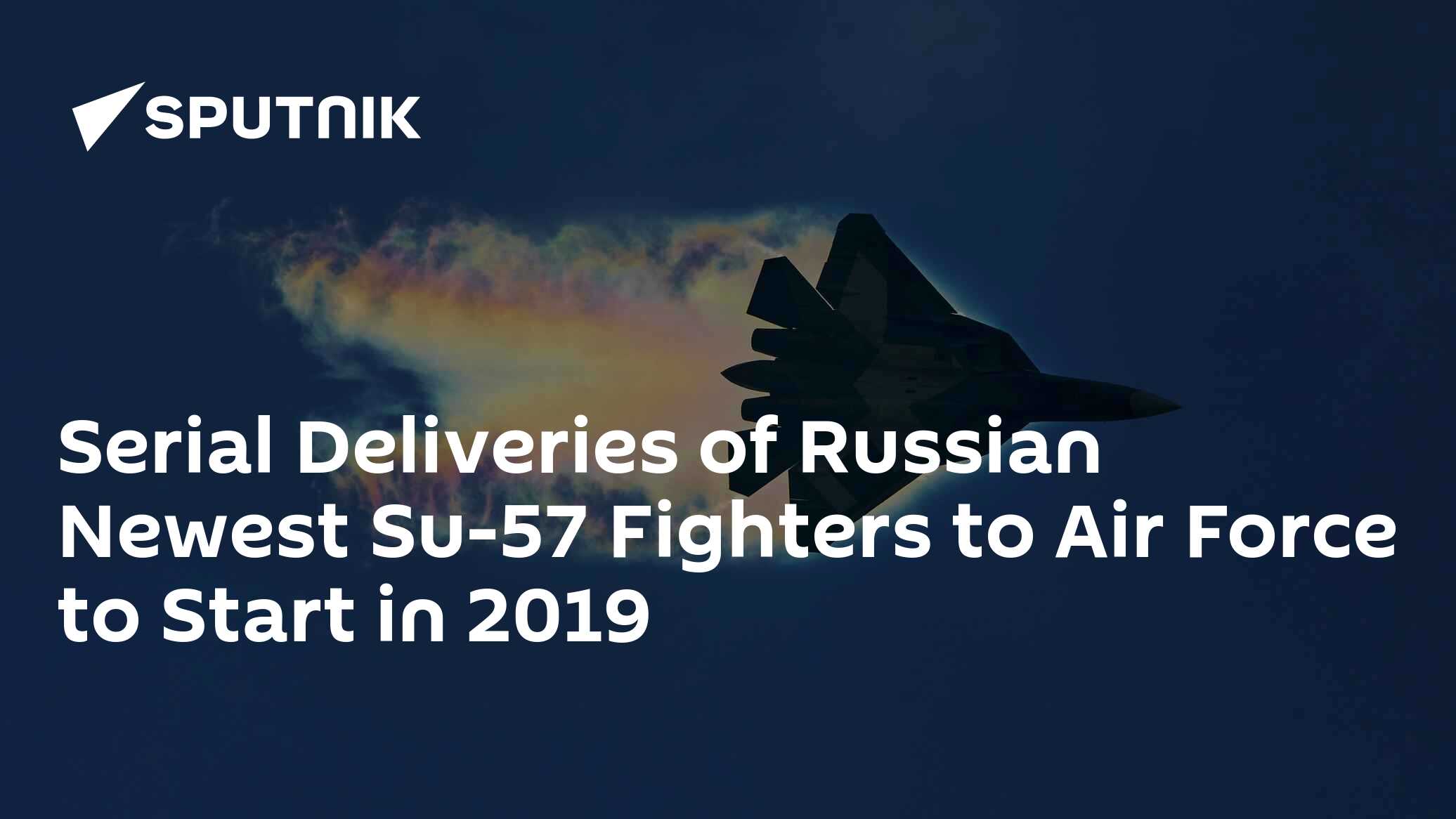 Serial Deliveries of Russian Newest Su-57 Fighters to Air Force to ...