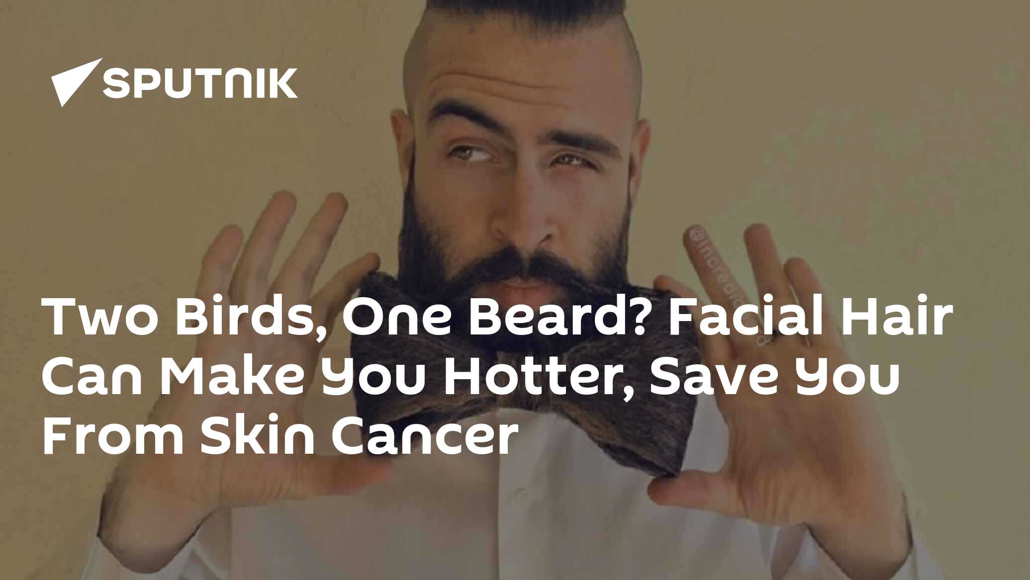 Two Birds, One Beard? Facial Hair Can Make You Hotter, Save You From ...