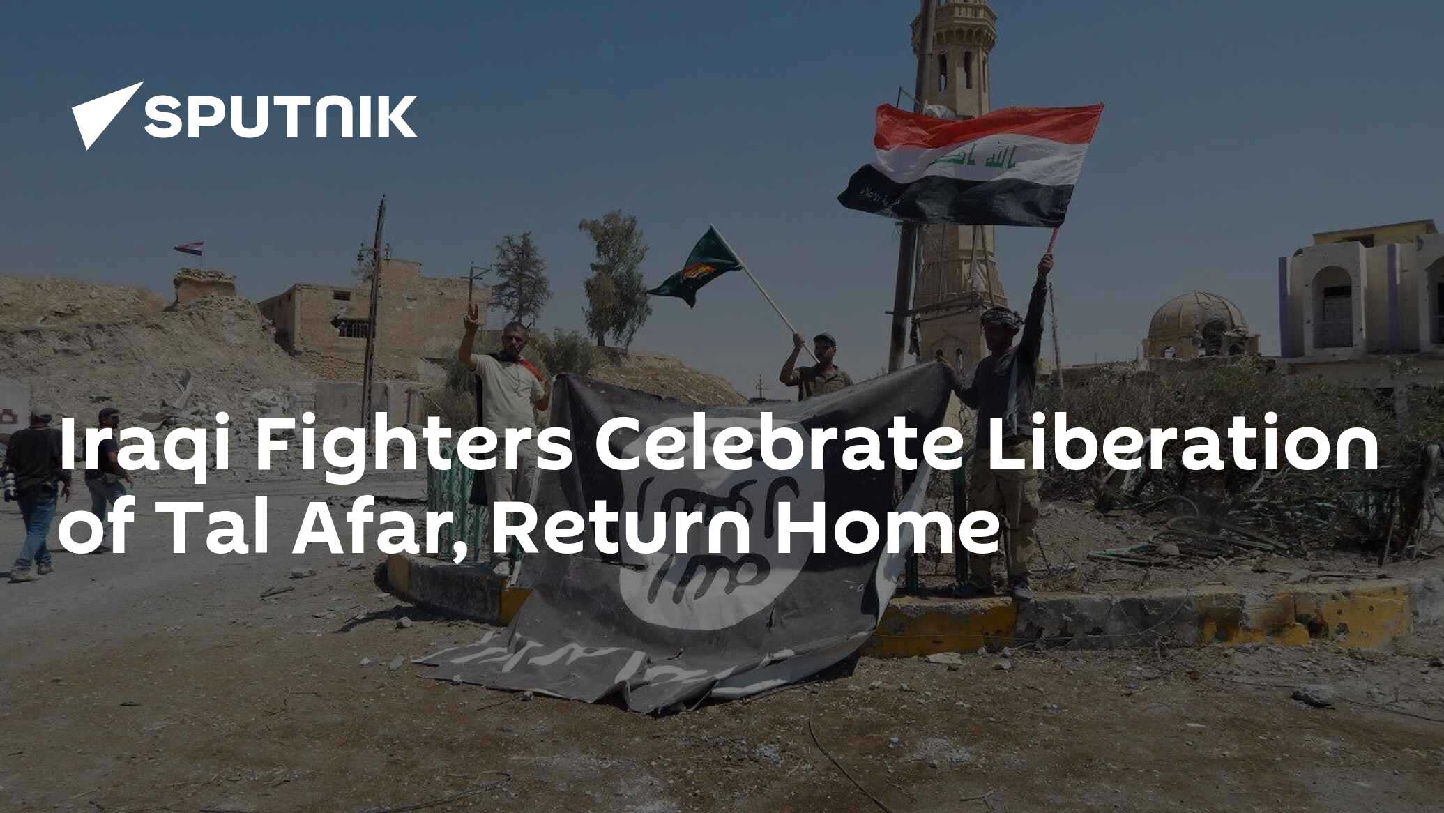 Iraqi Fighters Celebrate Liberation of Tal Afar, Return Home - 31.08. ...