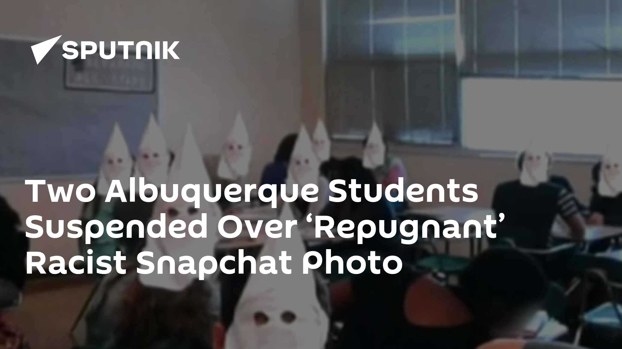 Two Albuquerque Students Suspended Over ‘Repugnant’ Racist Snapchat Photo - 01.09.2017, Sputnik ...