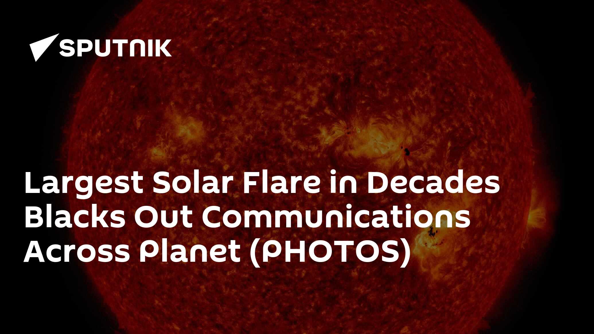 Largest Solar Flare in Decades Blacks Out Communications Across Planet ...