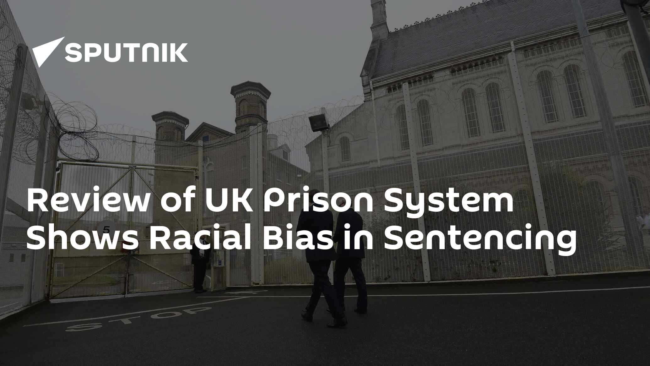 Review of UK Prison System Shows Racial Bias in Sentencing - 08.09.2017 ...