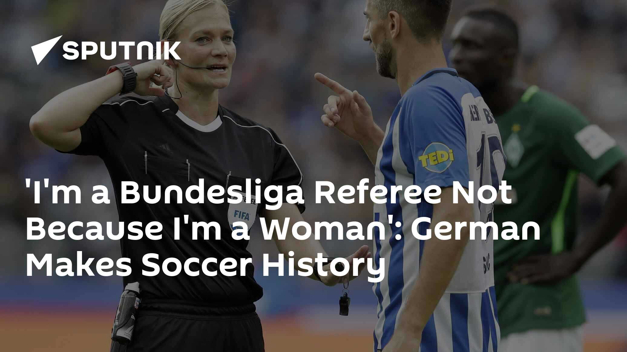 'I'm a Bundesliga Referee Not Because I'm a Woman': German Makes Soccer ...