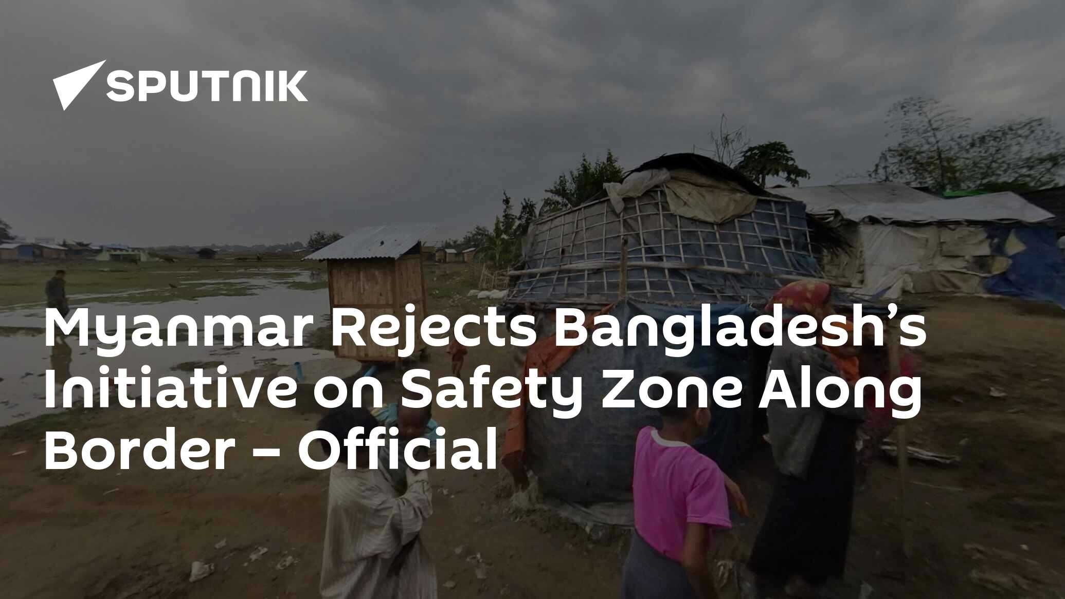 Myanmar Rejects Bangladesh’s Initiative on Safety Zone Along Border ...
