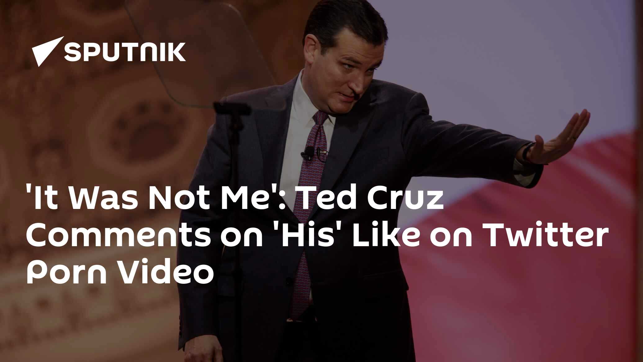 'It Was Not Me': Ted Cruz Comments on 'His' Like on Twitter Porn Video ...