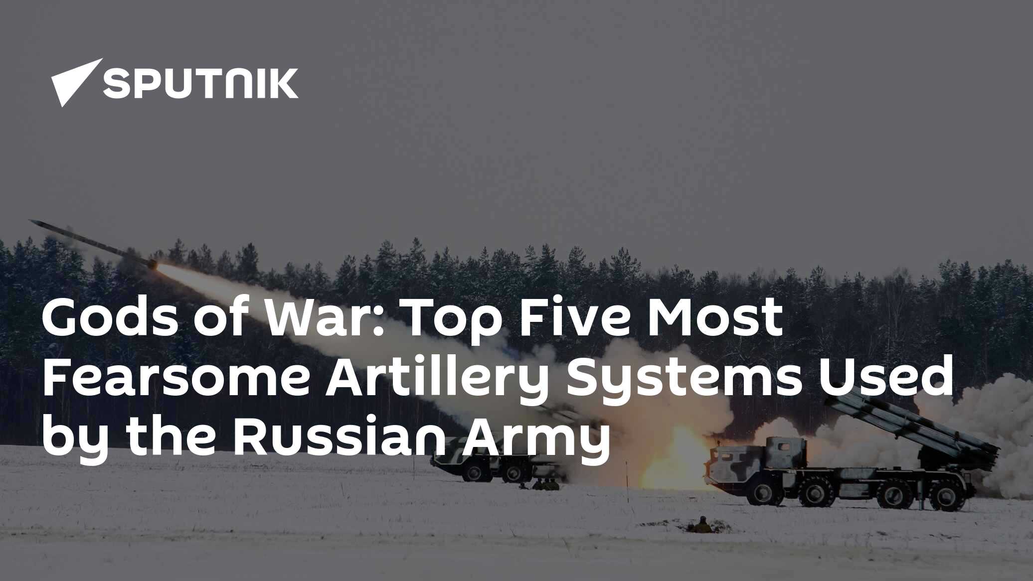 Gods of War: Top Five Most Fearsome Artillery Systems Used by the ...