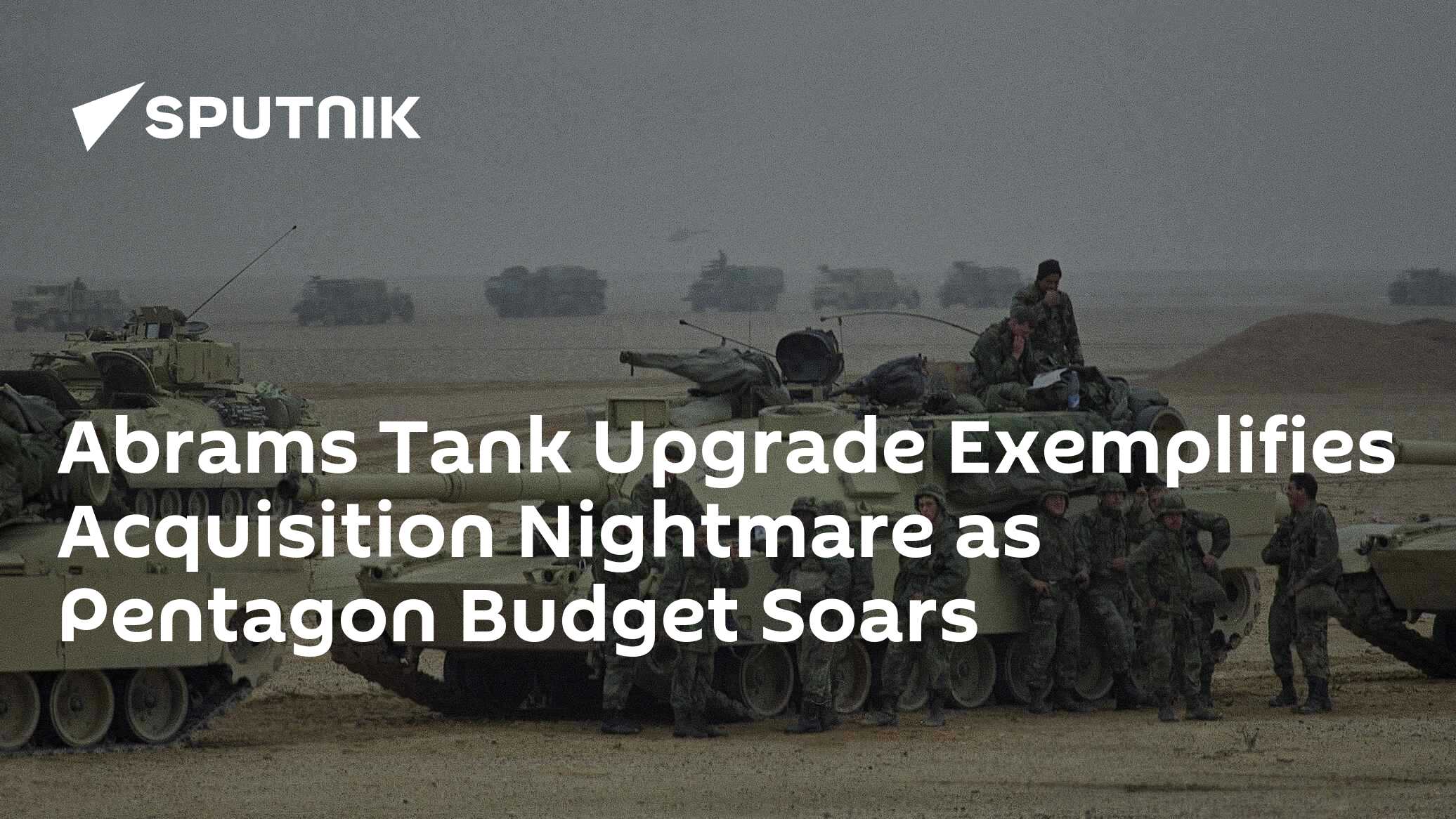 Abrams Tank Upgrade Exemplifies Acquisition Nightmare as Pentagon ...