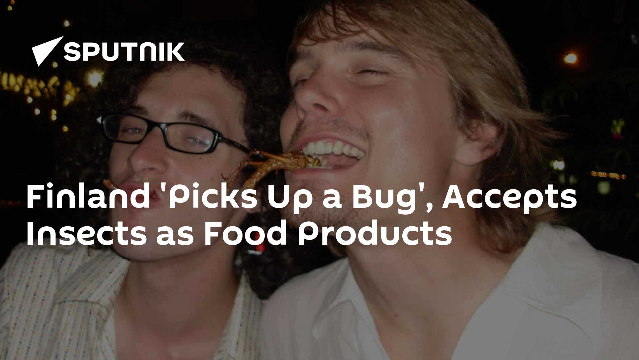 Finland 'Picks Up a Bug', Accepts Insects as Food Products - 21.09.2017 ...