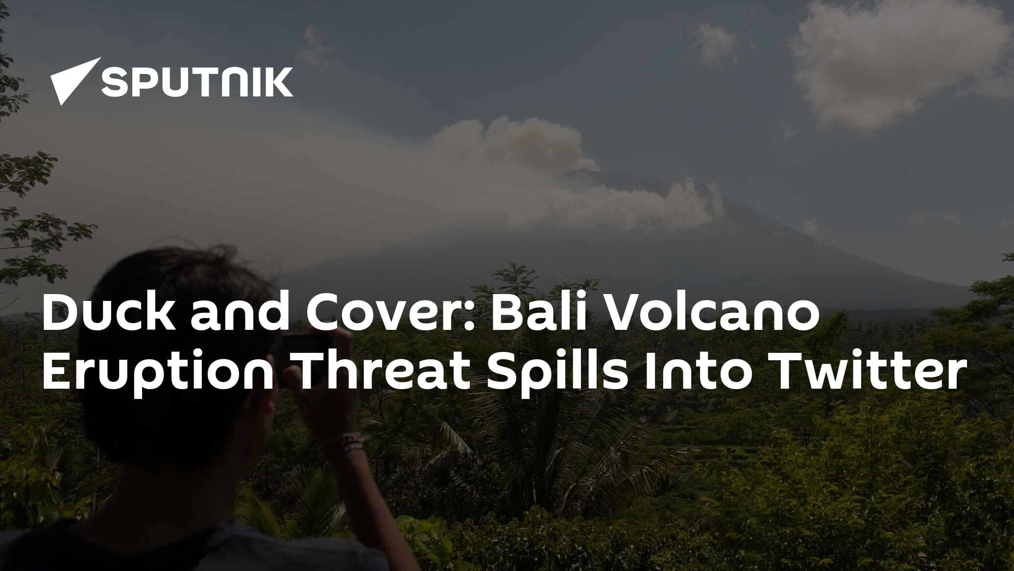 Duck and Cover: Bali Volcano Eruption Threat Spills Into Twitter - 26. ...