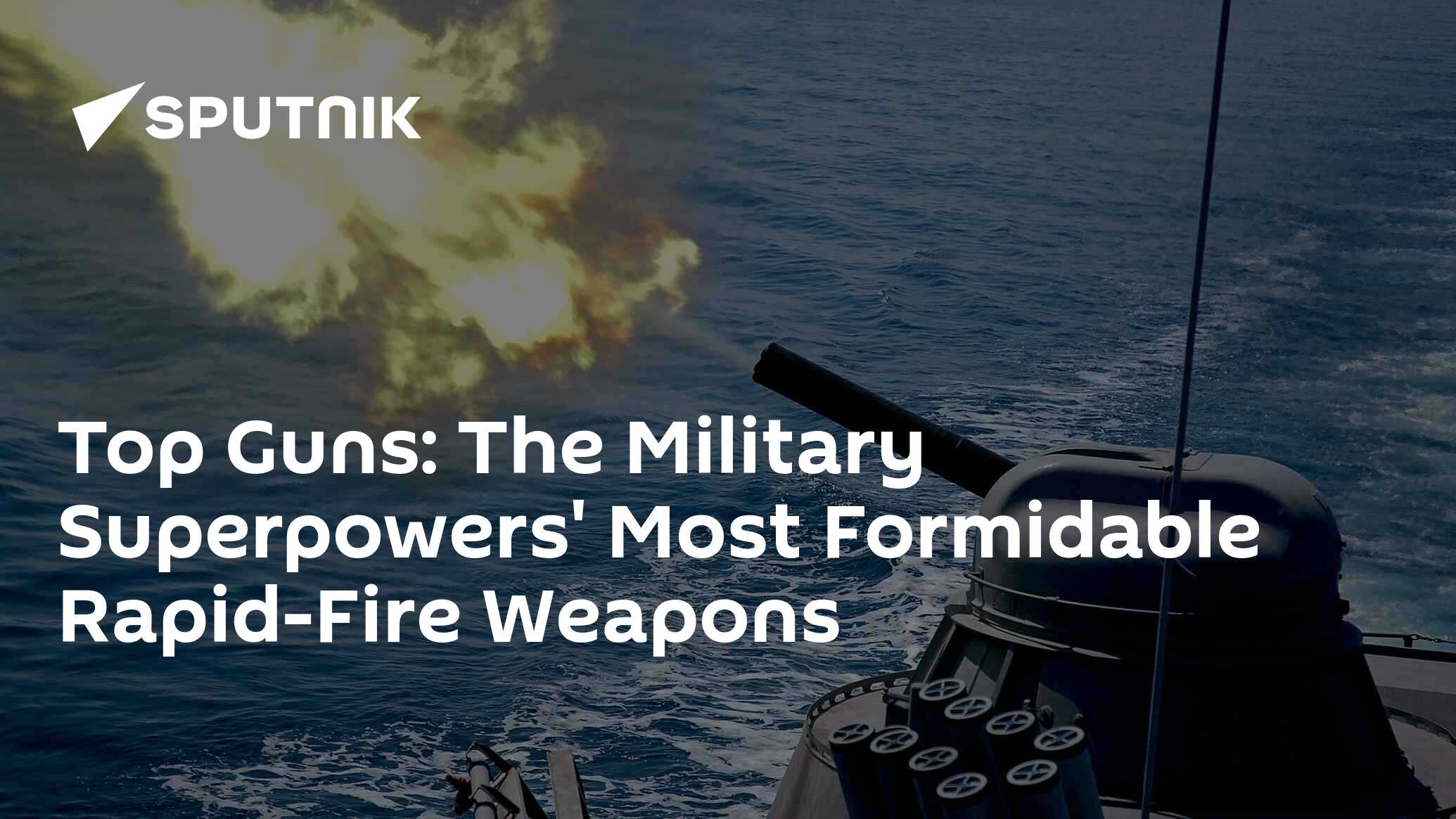 Top Guns: The Military Superpowers' Most Formidable Rapid-Fire Weapons ...