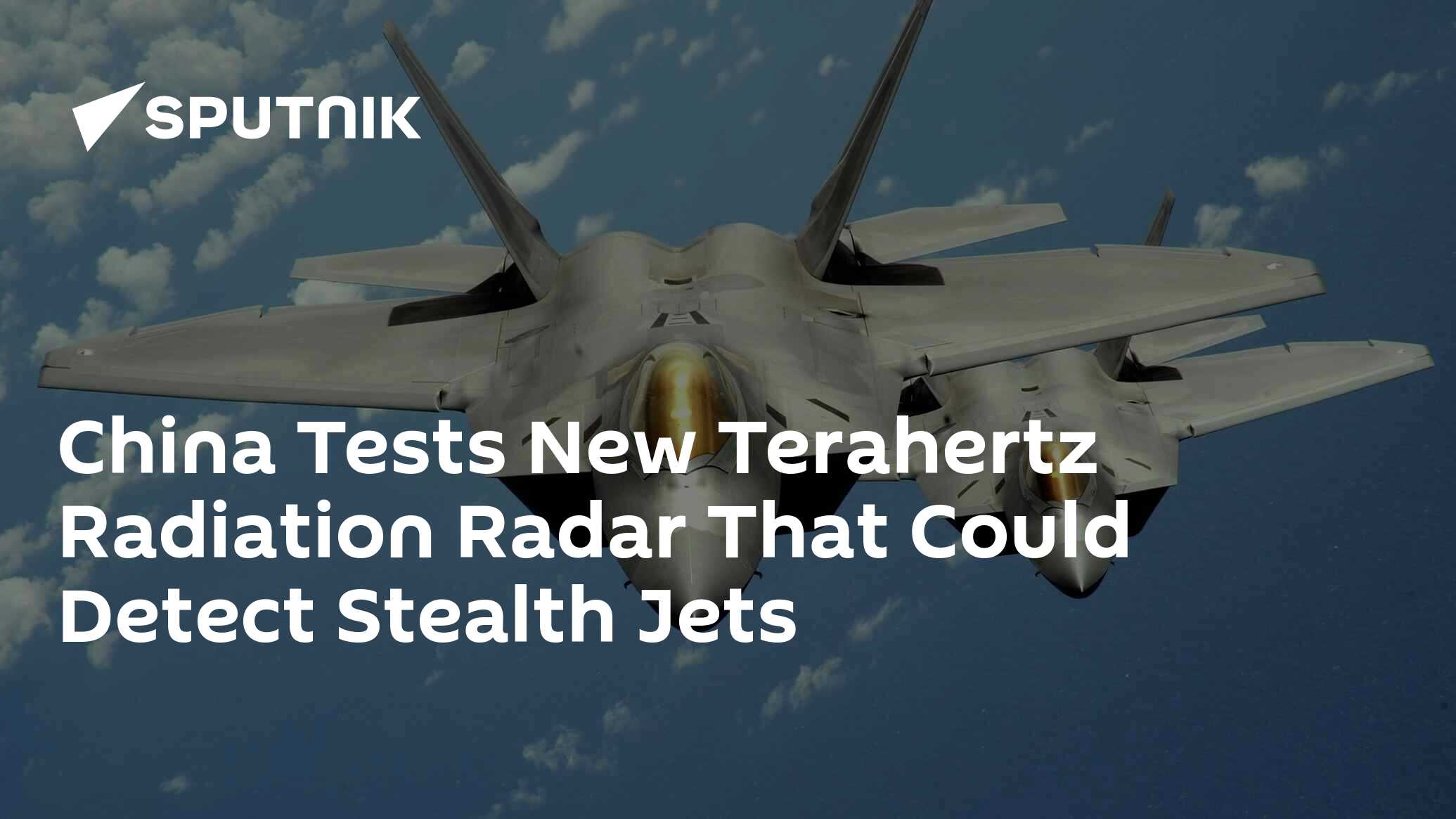 China Tests New Terahertz Radiation Radar That Could Detect Stealth ...
