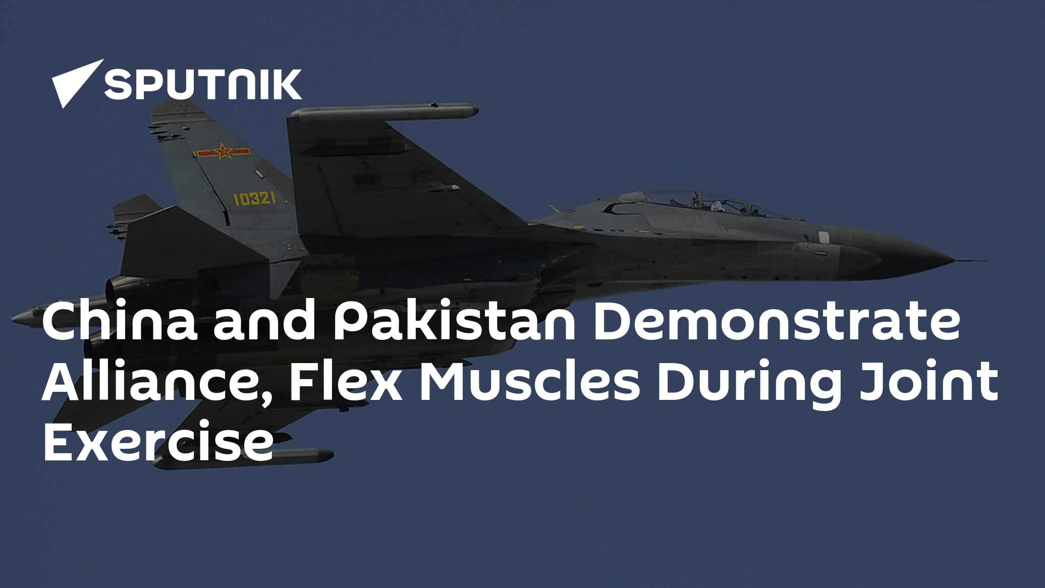 China and Pakistan Demonstrate Alliance, Flex Muscles During Joint ...
