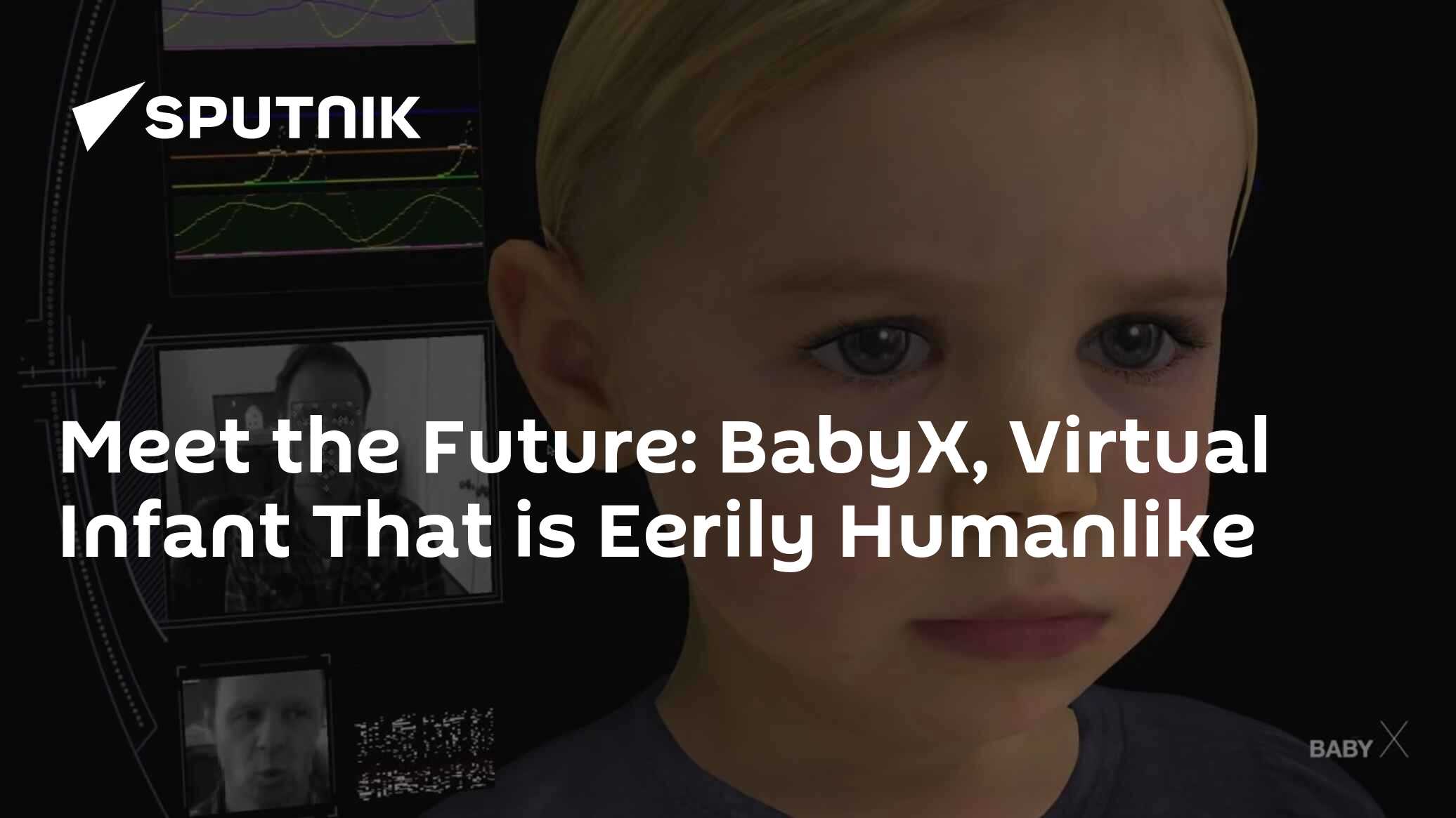 Meet the Future: BabyX, Virtual Infant That is Eerily Humanlike - 30.09 ...