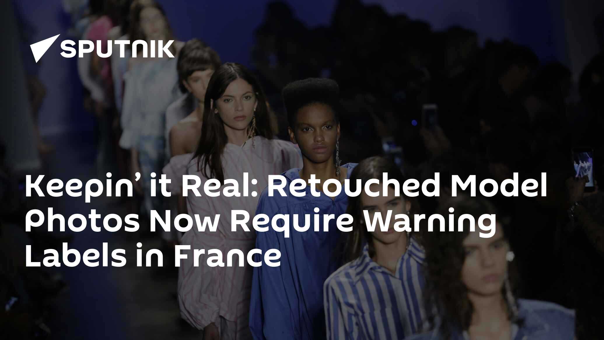 Keepin’ it Real: Retouched Model Photos Now Require Warning Labels in ...