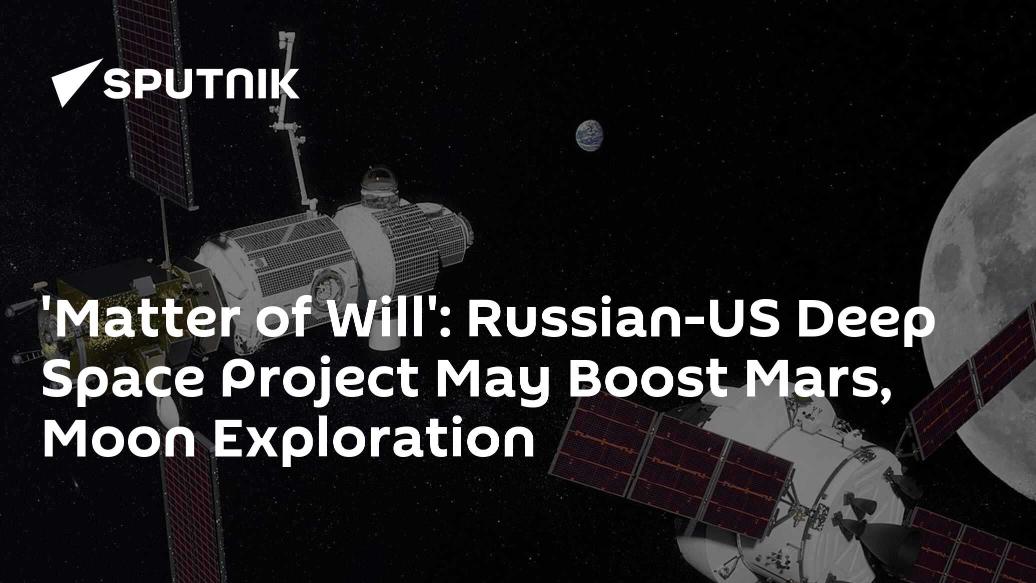 'Matter of Will': Russian-US Deep Space Project May Boost Mars, Moon ...