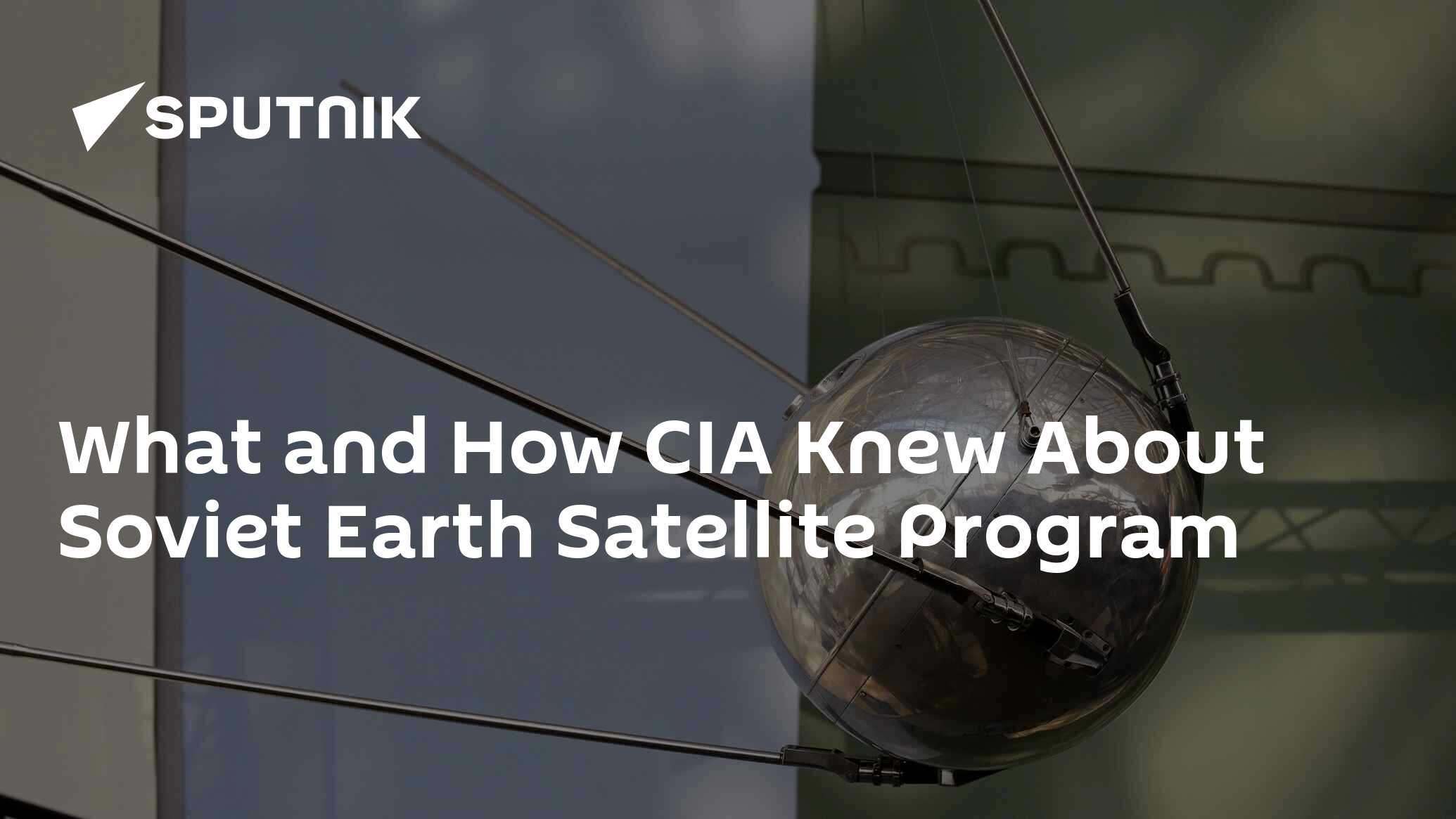 What and How CIA Knew About Soviet Earth Satellite Program - 07.10.2017 ...