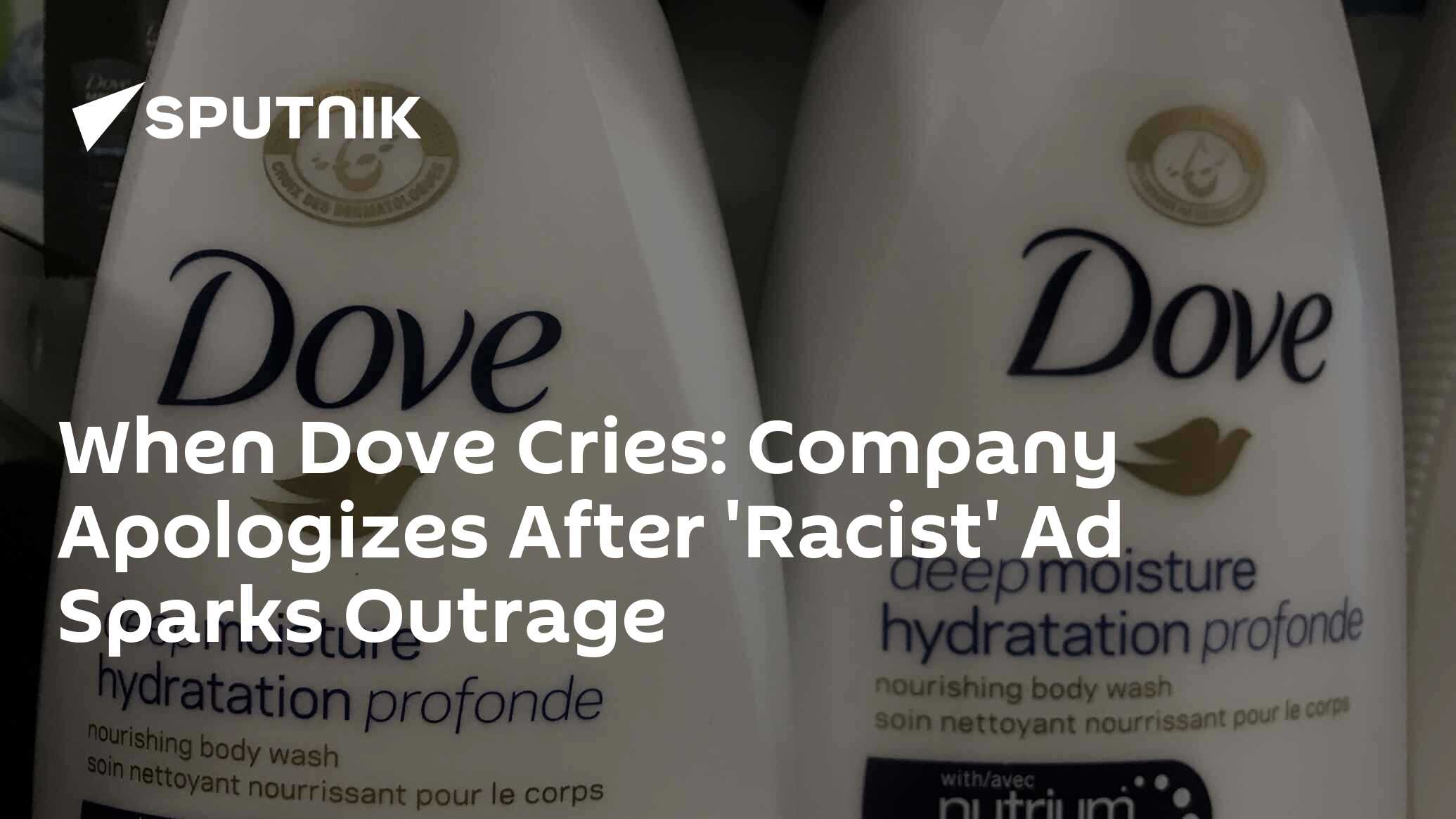 When Dove Cries: Company Apologizes After 'Racist' Ad Sparks Outrage ...
