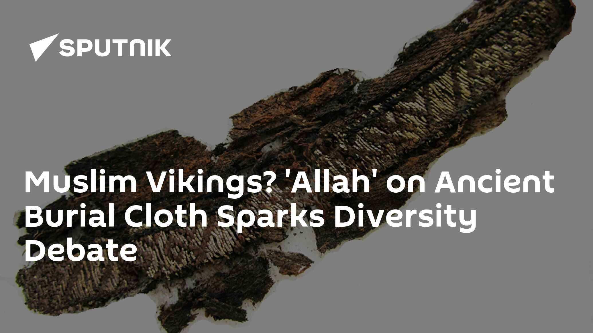 Muslim Vikings? 'Allah' on Ancient Burial Cloth Sparks Diversity Debate ...
