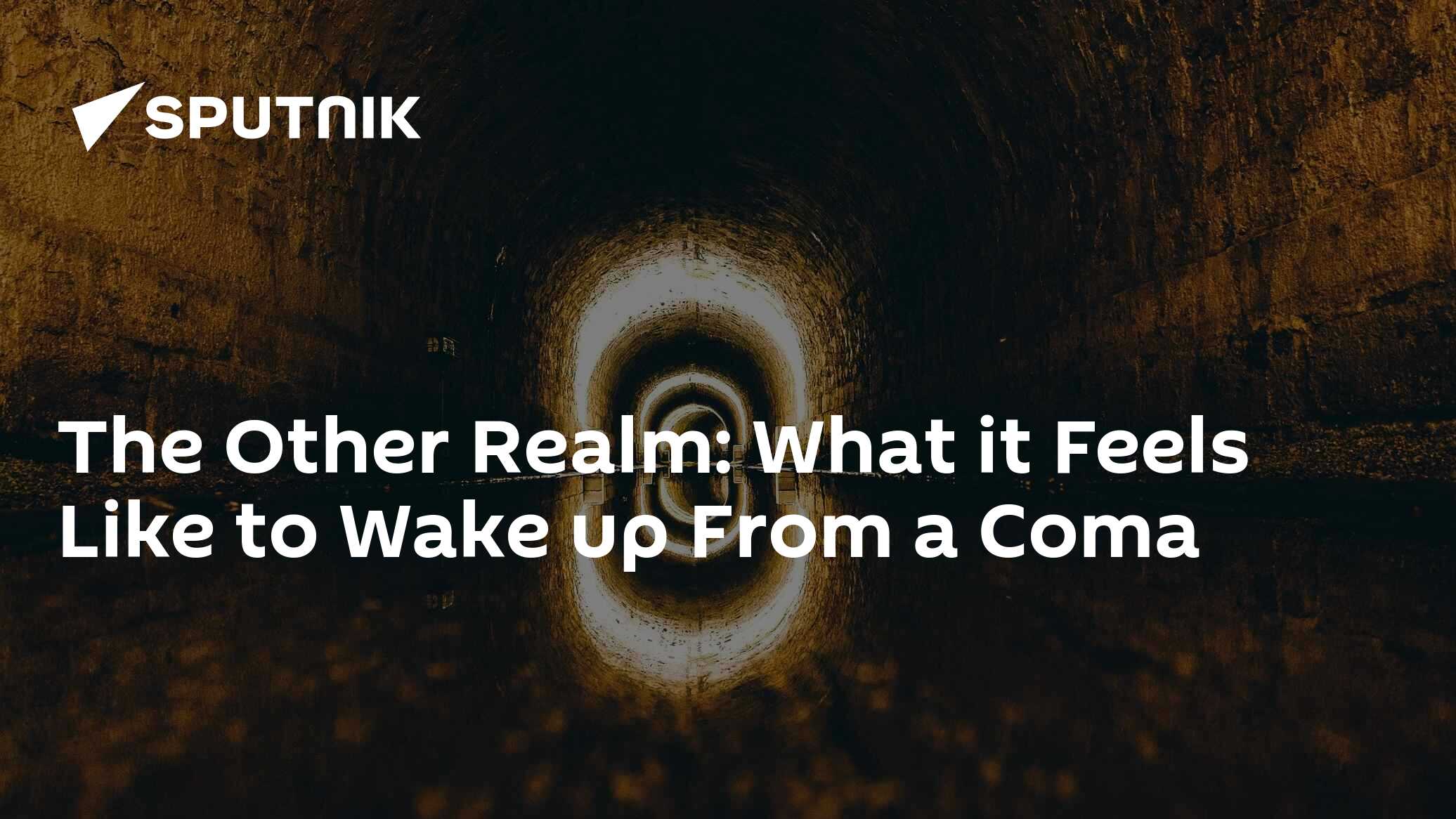 The Other Realm: What it Feels Like to Wake up From a Coma - 09.10.2017 ...