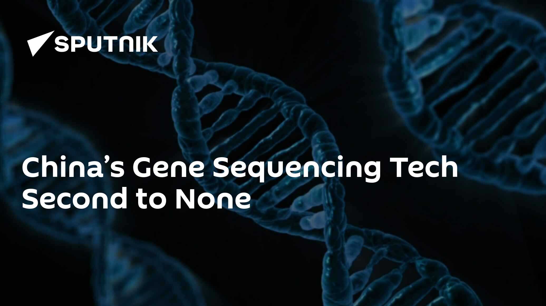 China’s Gene Sequencing Tech Second to None - 13.10.2017, Sputnik ...