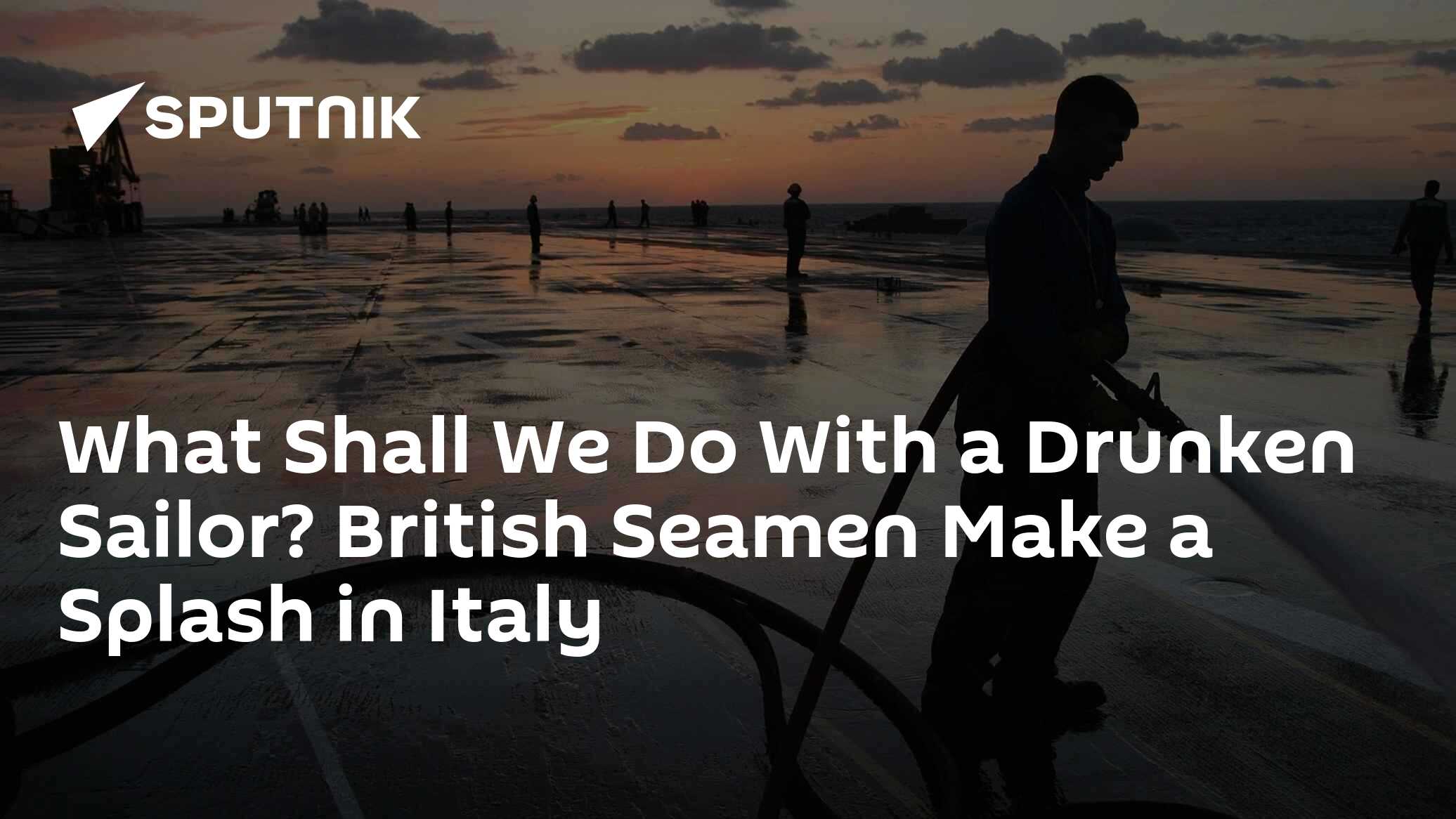 What Shall We Do With a Drunken Sailor? British Seamen Make a Splash in ...