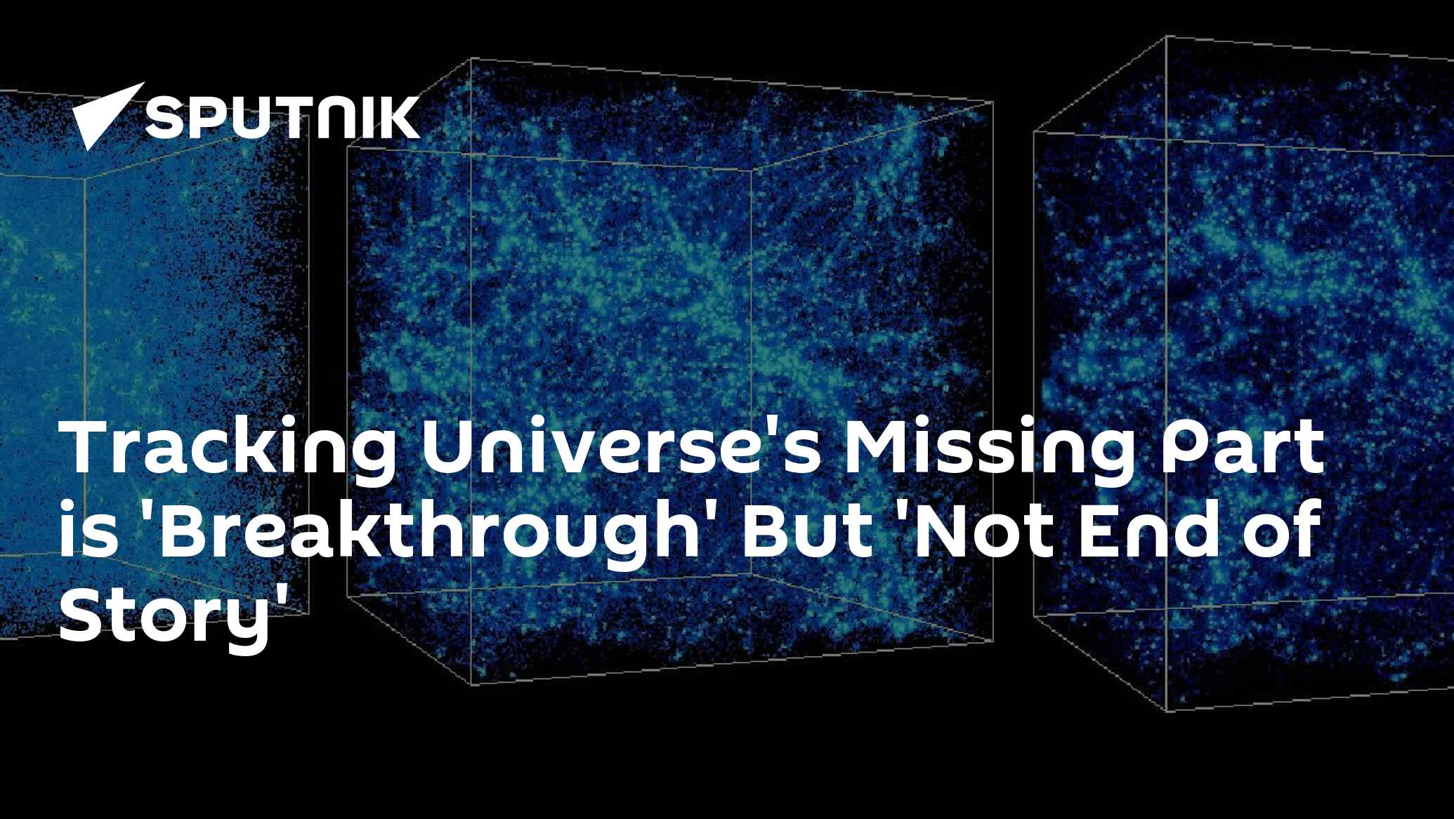 Tracking Universe's Missing Part is 'Breakthrough' But 'Not End of ...