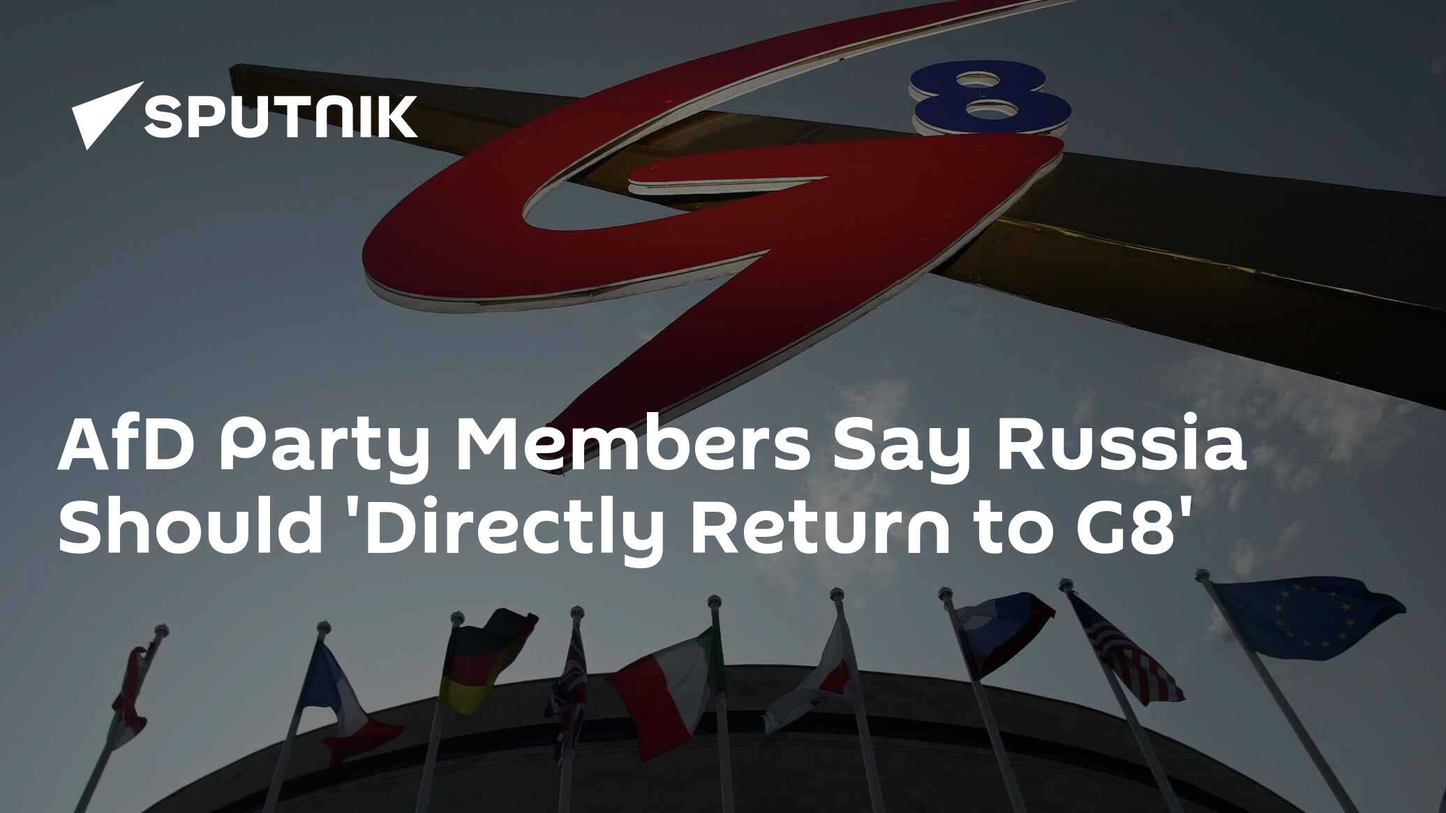 AfD Party Members Say Russia Should 'Directly Return to G8' - 20.10. ...