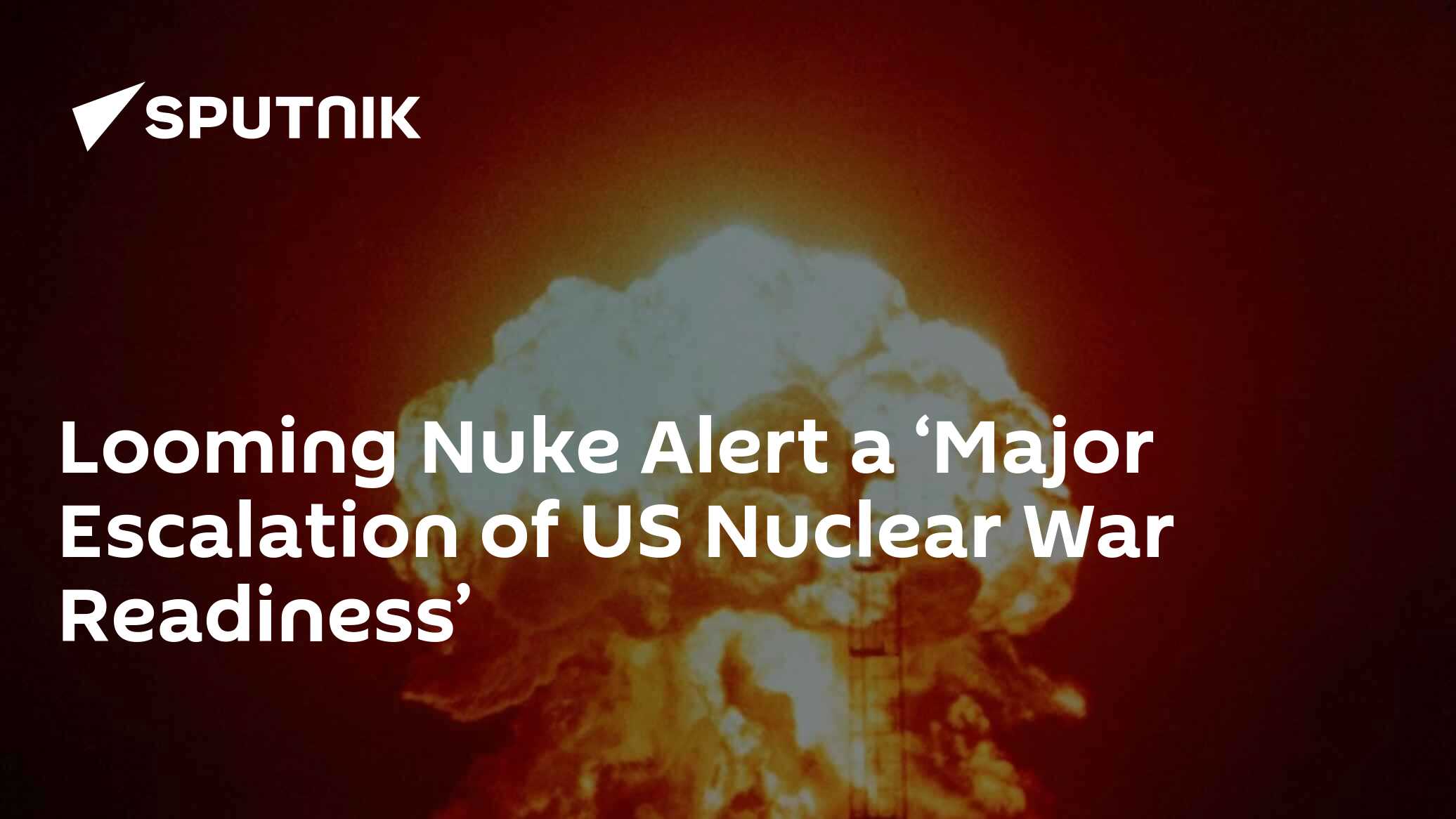 Looming Nuke Alert a ‘Major Escalation of US Nuclear War Readiness ...