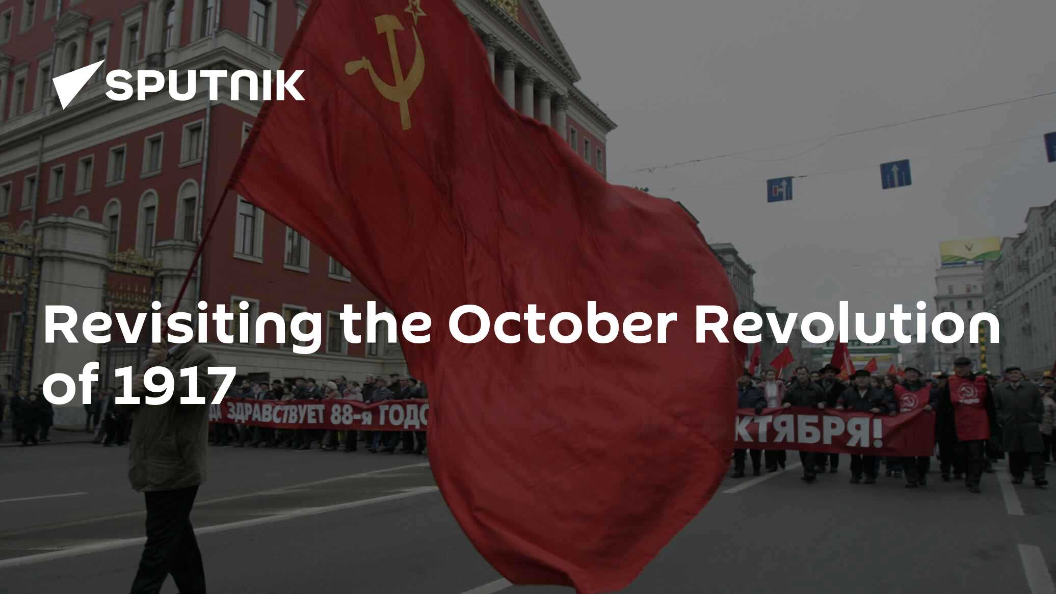 Revisiting the October Revolution of 1917 - 26.10.2017, Sputnik ...