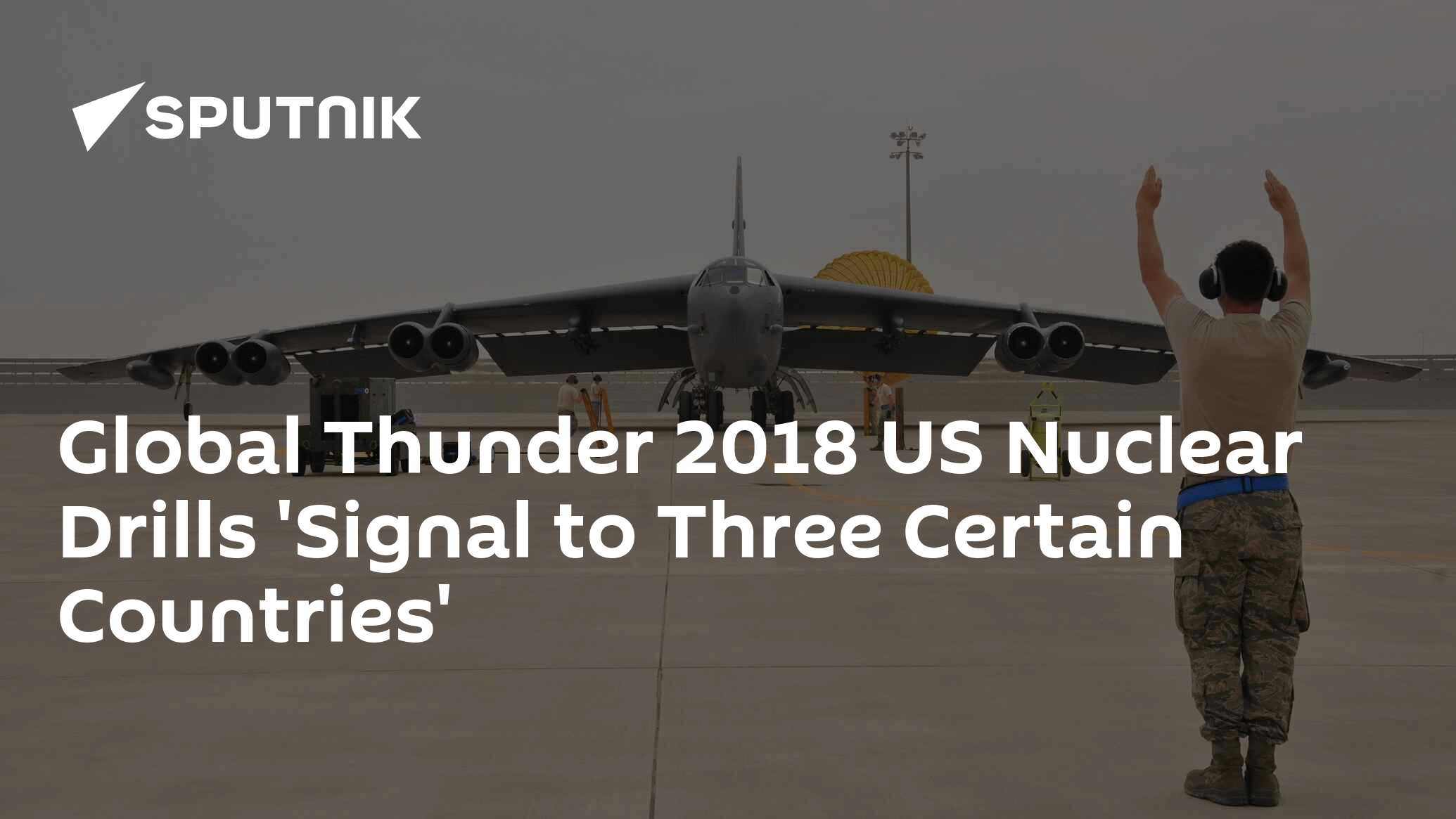 Global Thunder 2018 US Nuclear Drills 'Signal to Three Certain ...