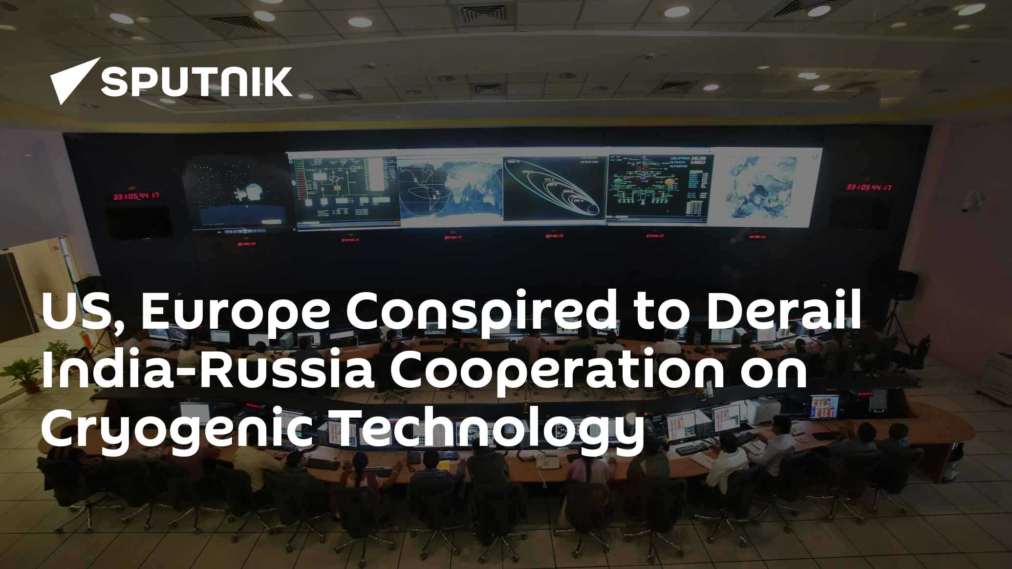 US, Europe Conspired to Derail India-Russia Cooperation on Cryogenic ...