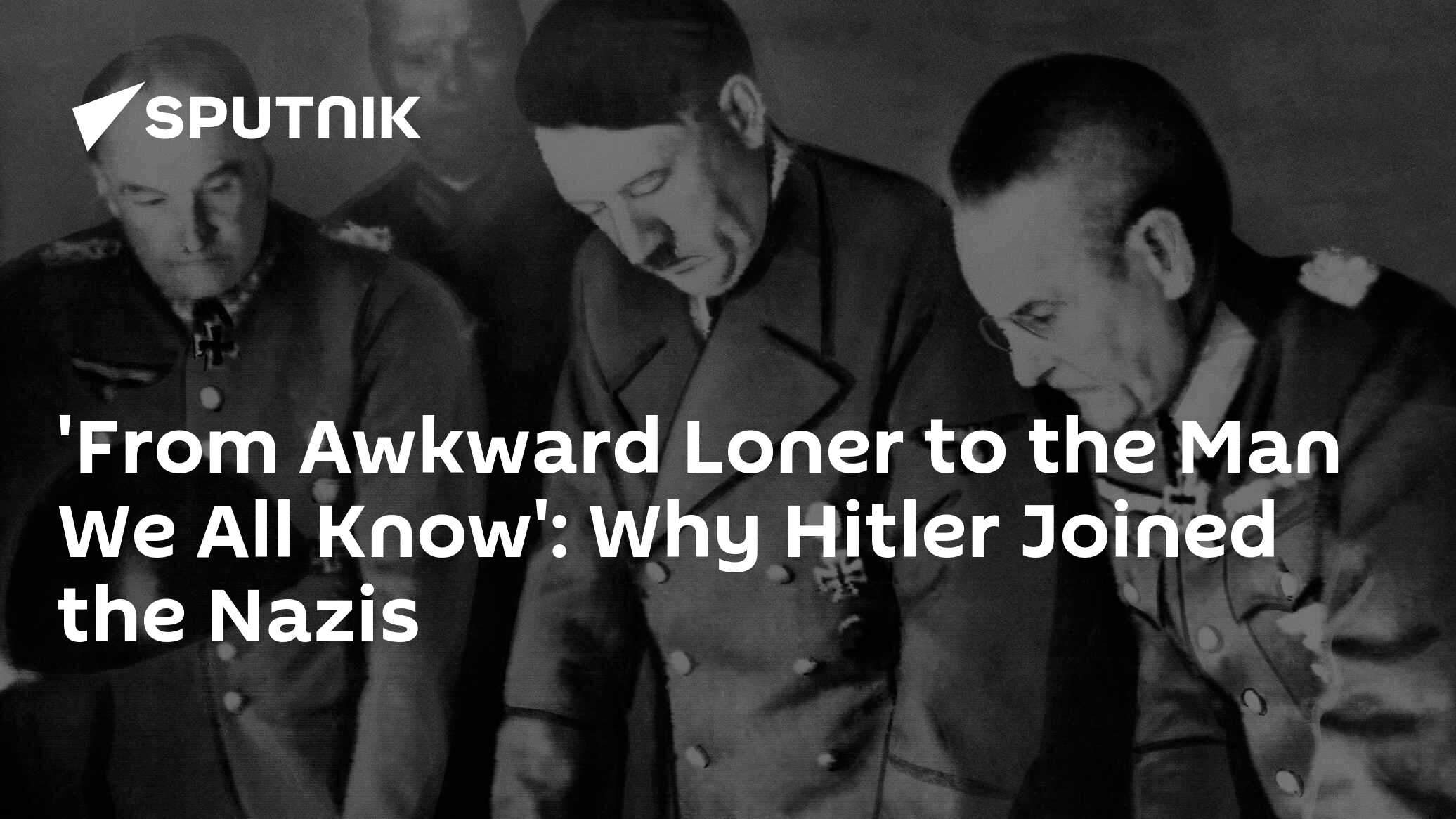 'From Awkward Loner to the Man We All Know': Why Hitler Joined the ...