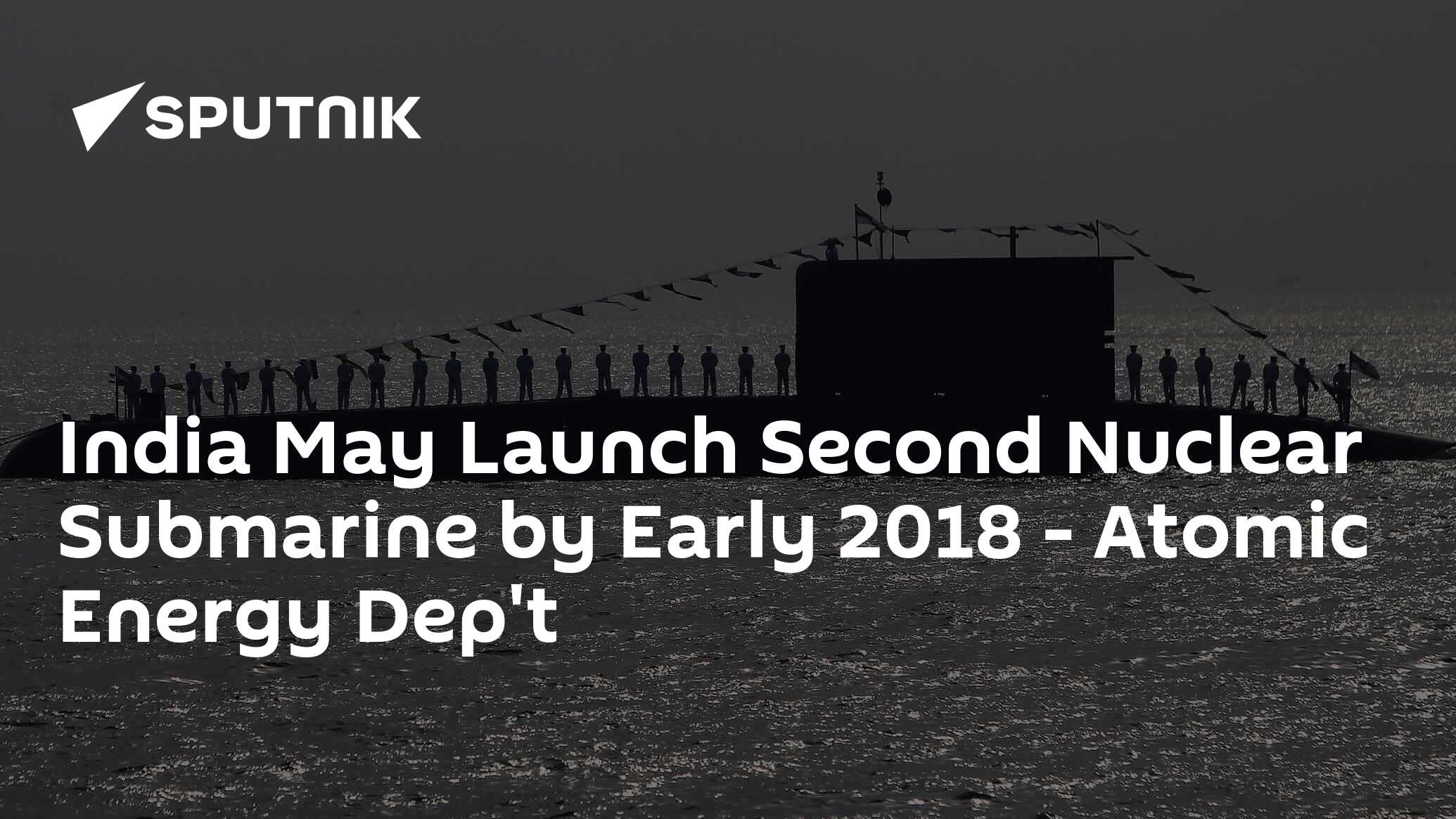 India May Launch Second Nuclear Submarine by Early 2018 - Atomic Energy ...