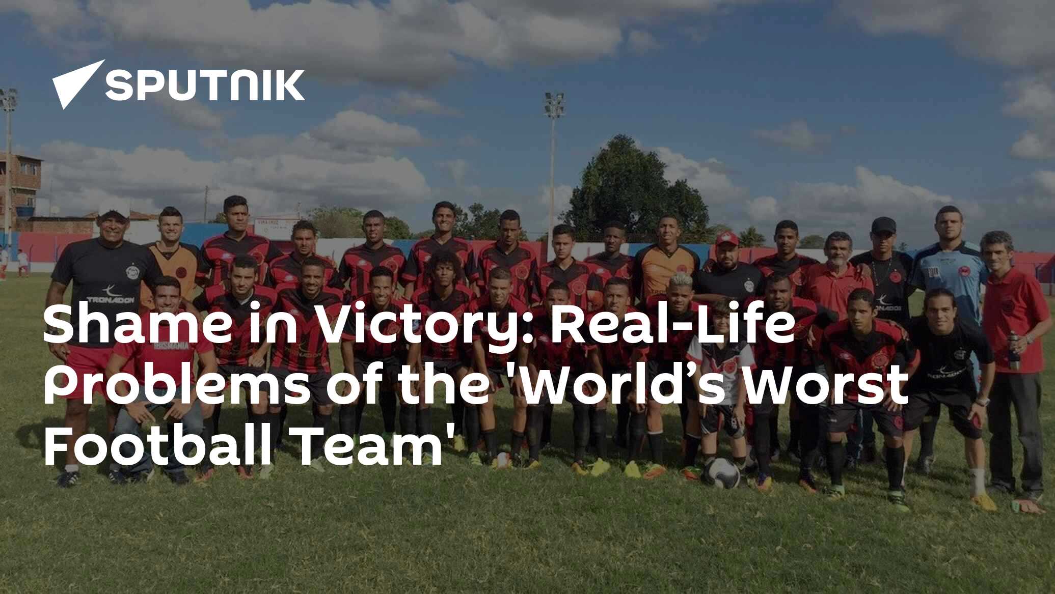 Shame in Victory: Real-Life Problems of the 'World’s Worst Football ...