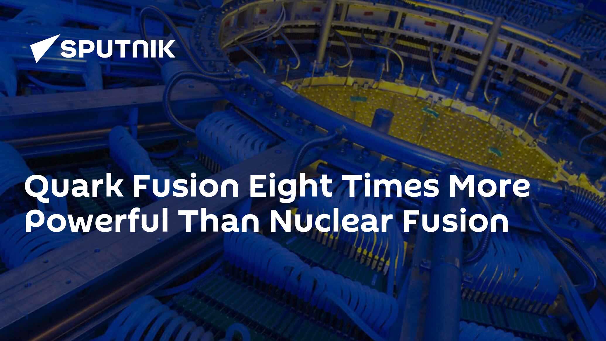 Quark Fusion Eight Times More Powerful Than Nuclear Fusion - 06.11.2017 ...