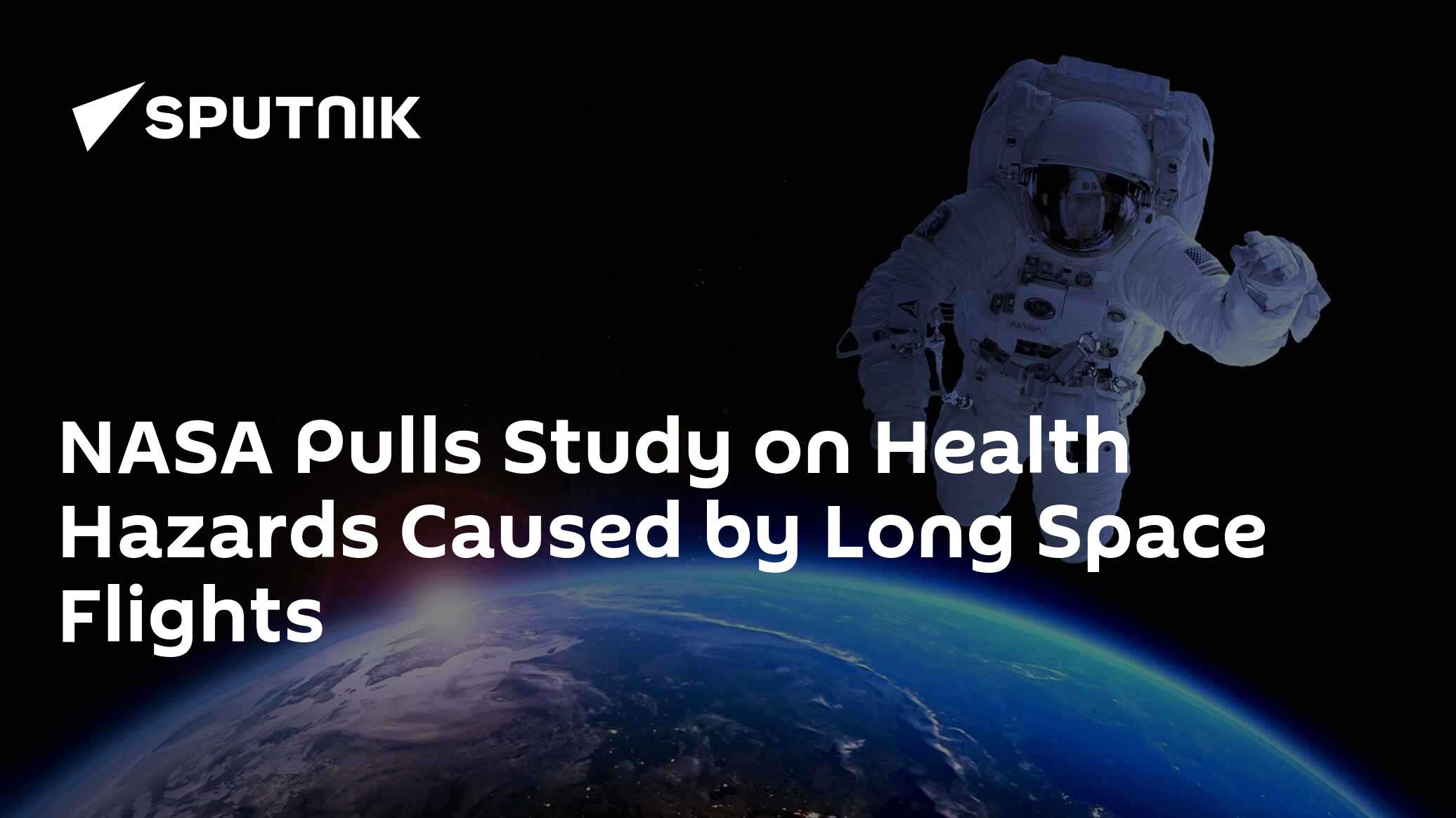 NASA Pulls Study on Health Hazards Caused by Long Space Flights - 08.11 ...