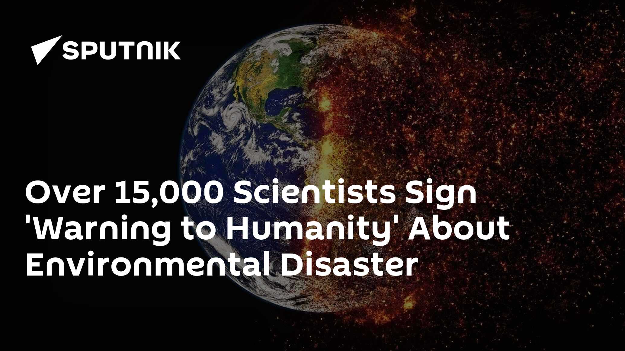Over 15,000 Scientists Sign 'Warning to Humanity' About Environmental ...