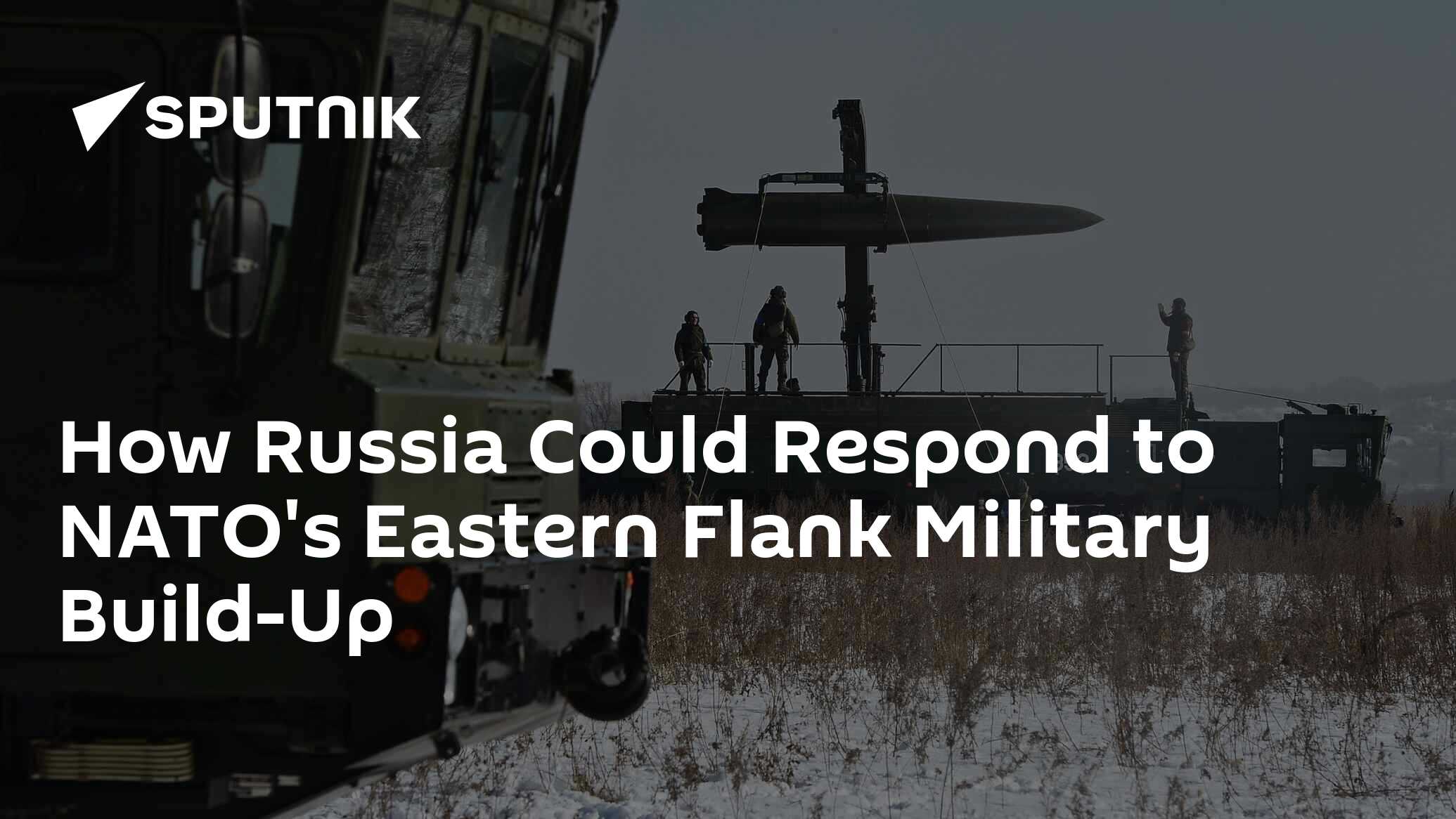 How Russia Could Respond to NATO's Eastern Flank Military Build-Up - 14 ...