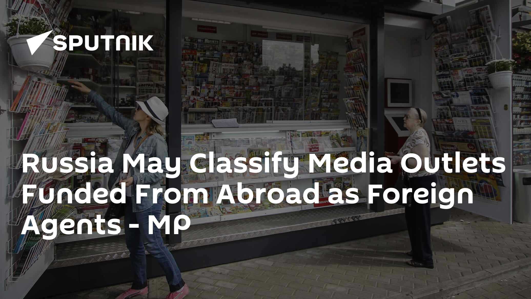Russia May Classify Media Outlets Funded From Abroad as Foreign Agents ...