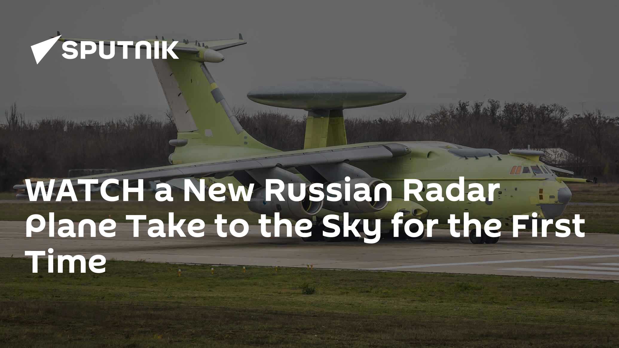 WATCH a New Russian Radar Plane Take to the Sky for the First Time - 19 ...
