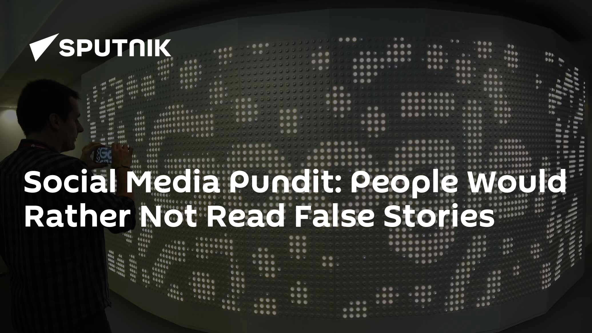 Social Media Pundit: People Would Rather Not Read False Stories - 23.11 ...