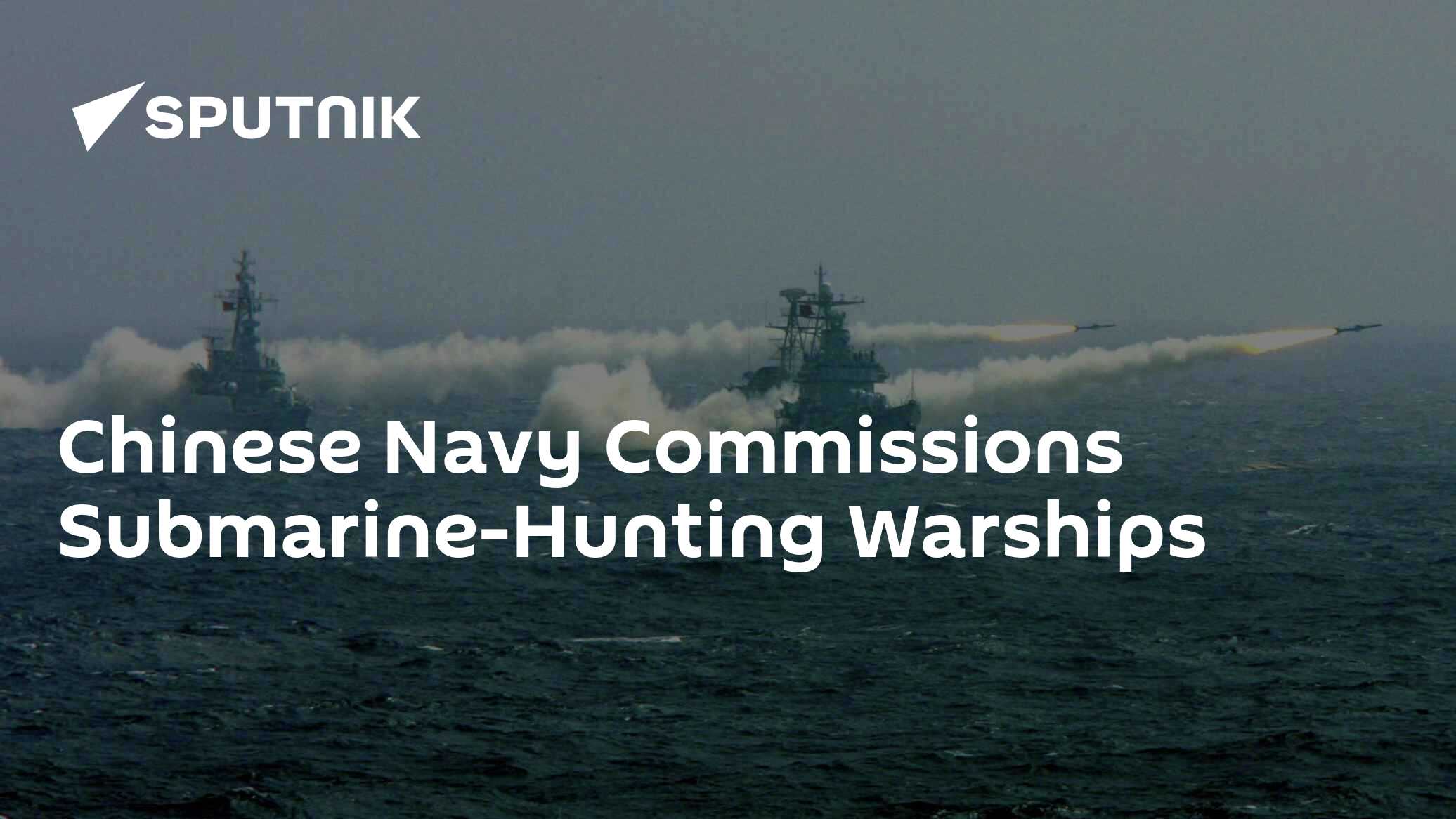 Chinese Navy Commissions Submarine-Hunting Warships - 30.11.2017 ...