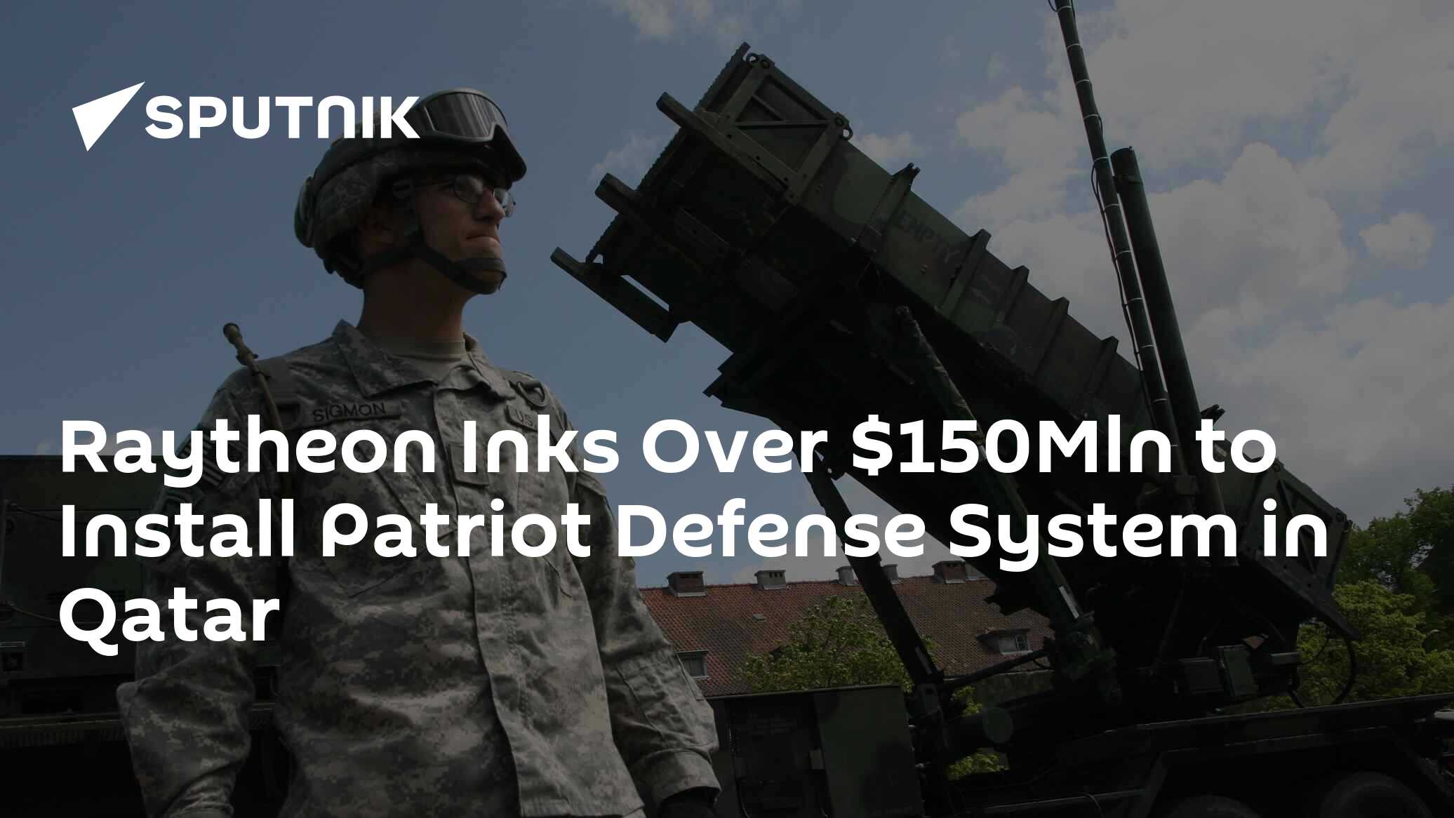 Raytheon Inks Over $150Mln to Install Patriot Defense System in Qatar ...