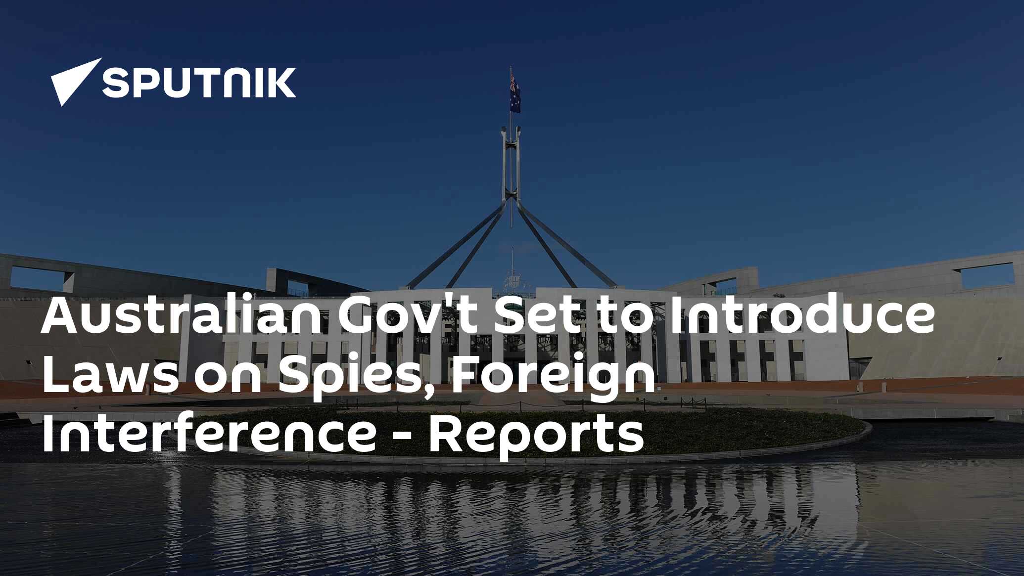 Australian Gov't Set to Introduce Laws on Spies, Foreign Interference ...