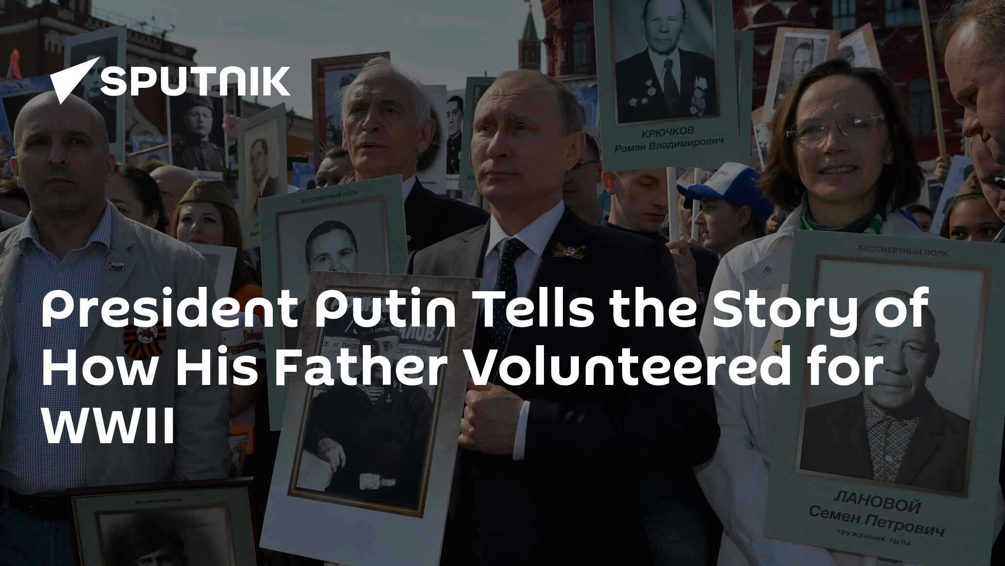 President Putin Tells the Story of How His Father Volunteered for WWII ...