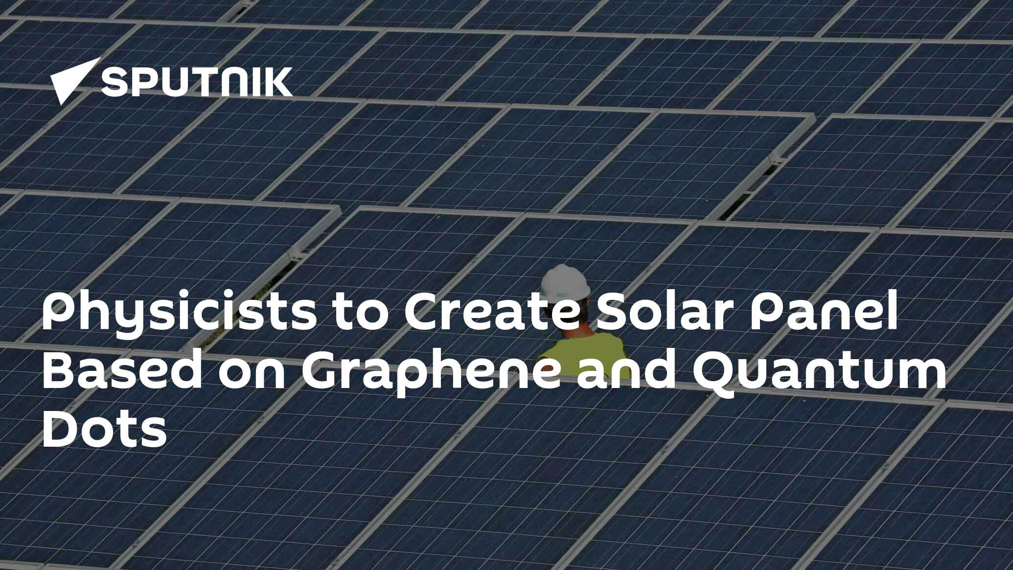 Physicists to Create Solar Panel Based on Graphene and Quantum Dots ...