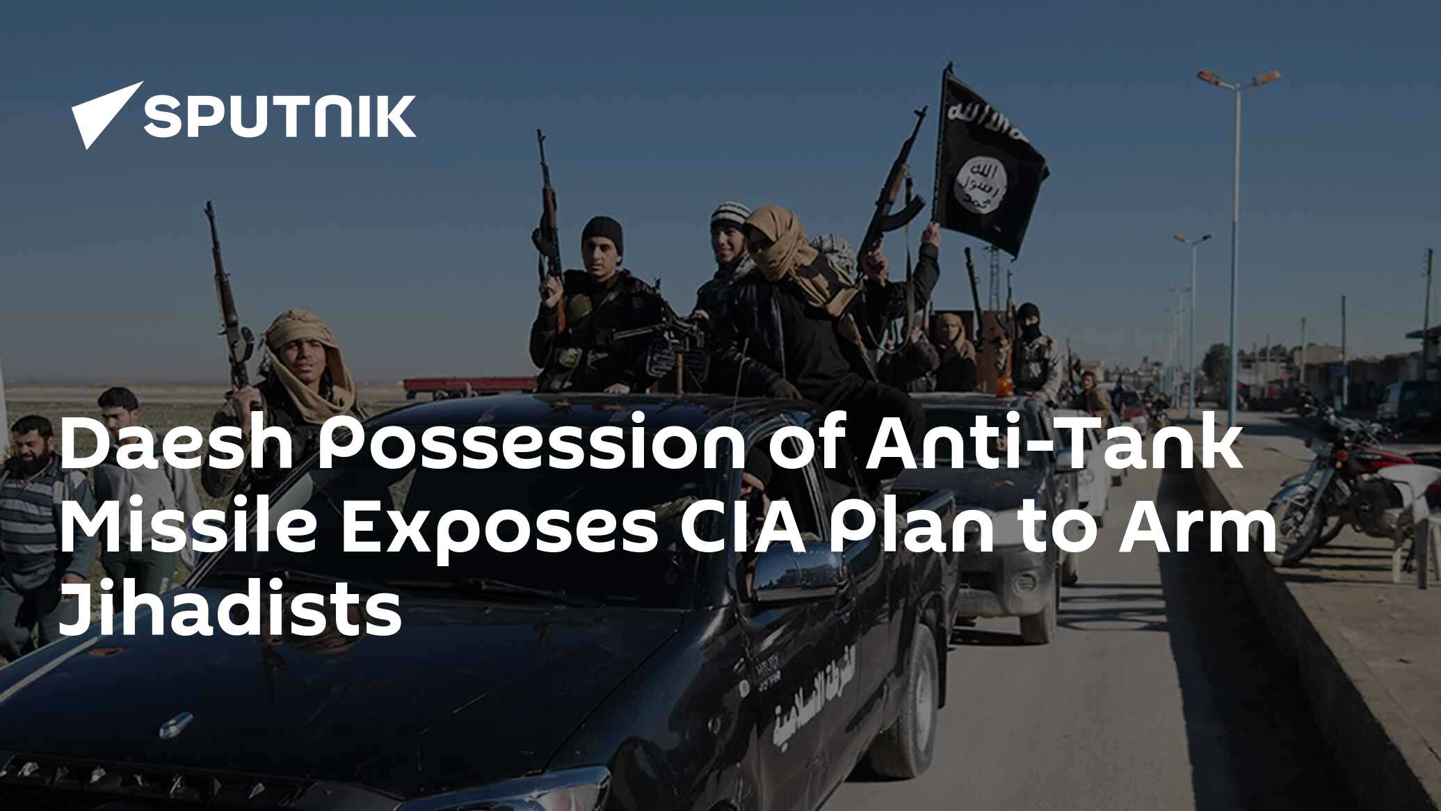 Daesh Possession of Anti-Tank Missile Exposes CIA Plan to Arm Jihadists ...