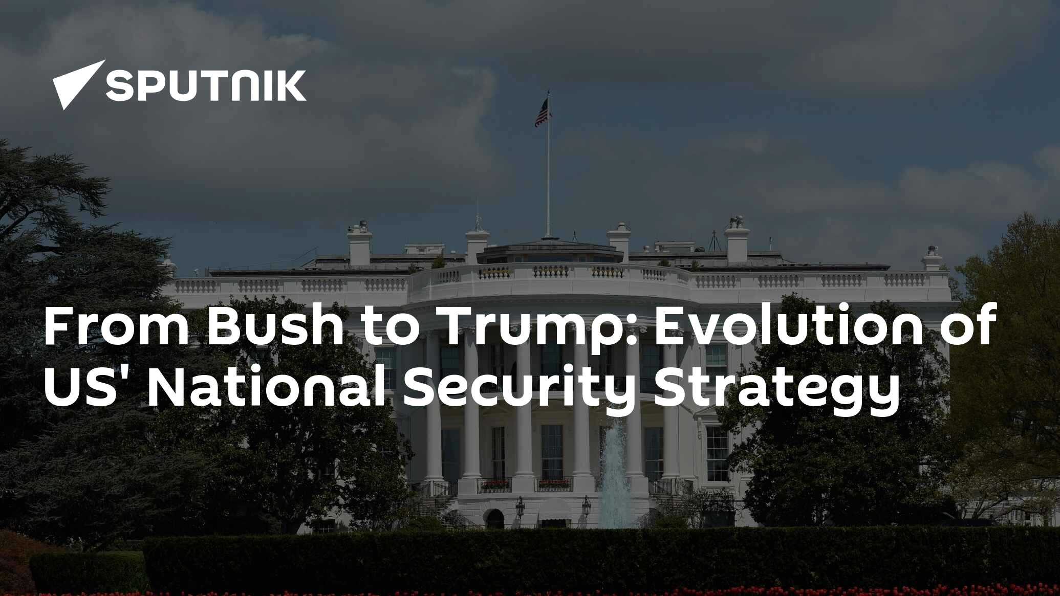 From Bush to Trump: Evolution of US' National Security Strategy - 18.12 ...