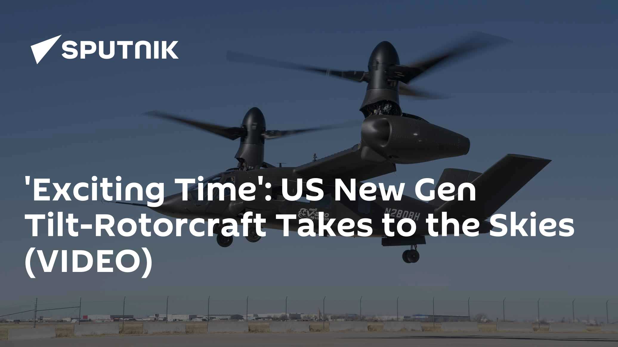'Exciting Time': US New Gen Tilt-Rotorcraft Takes to the Skies (VIDEO ...
